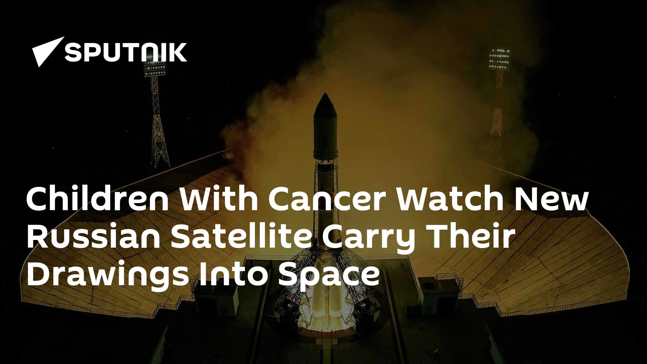 Children With Cancer Watch New Russian Satellite Carry Their Drawings ...