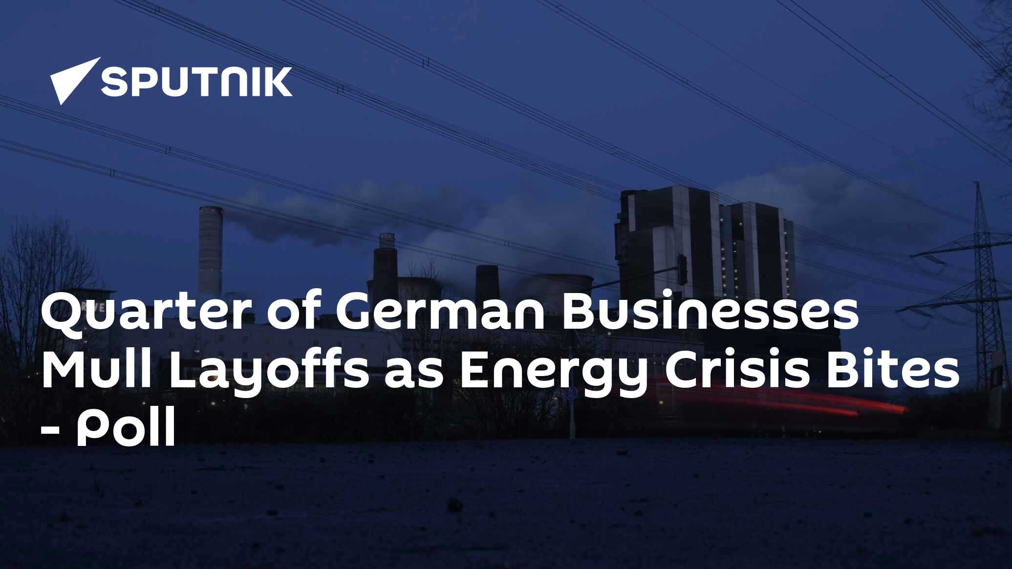 Quarter of German Businesses Mull Layoffs as Energy Crisis Bites - Poll ...
