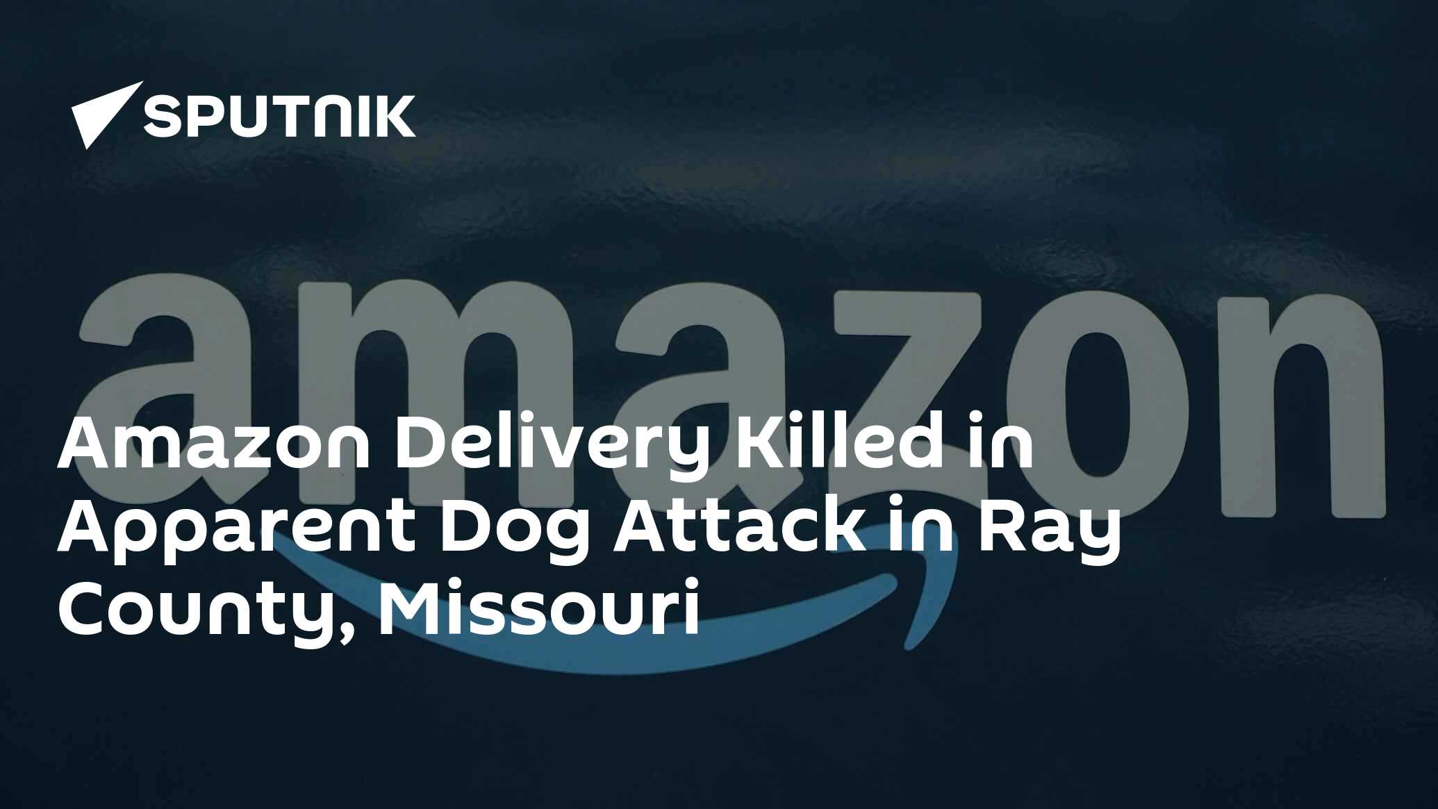 Amazon Delivery Killed in Apparent Dog Attack in Ray County, Missouri ...