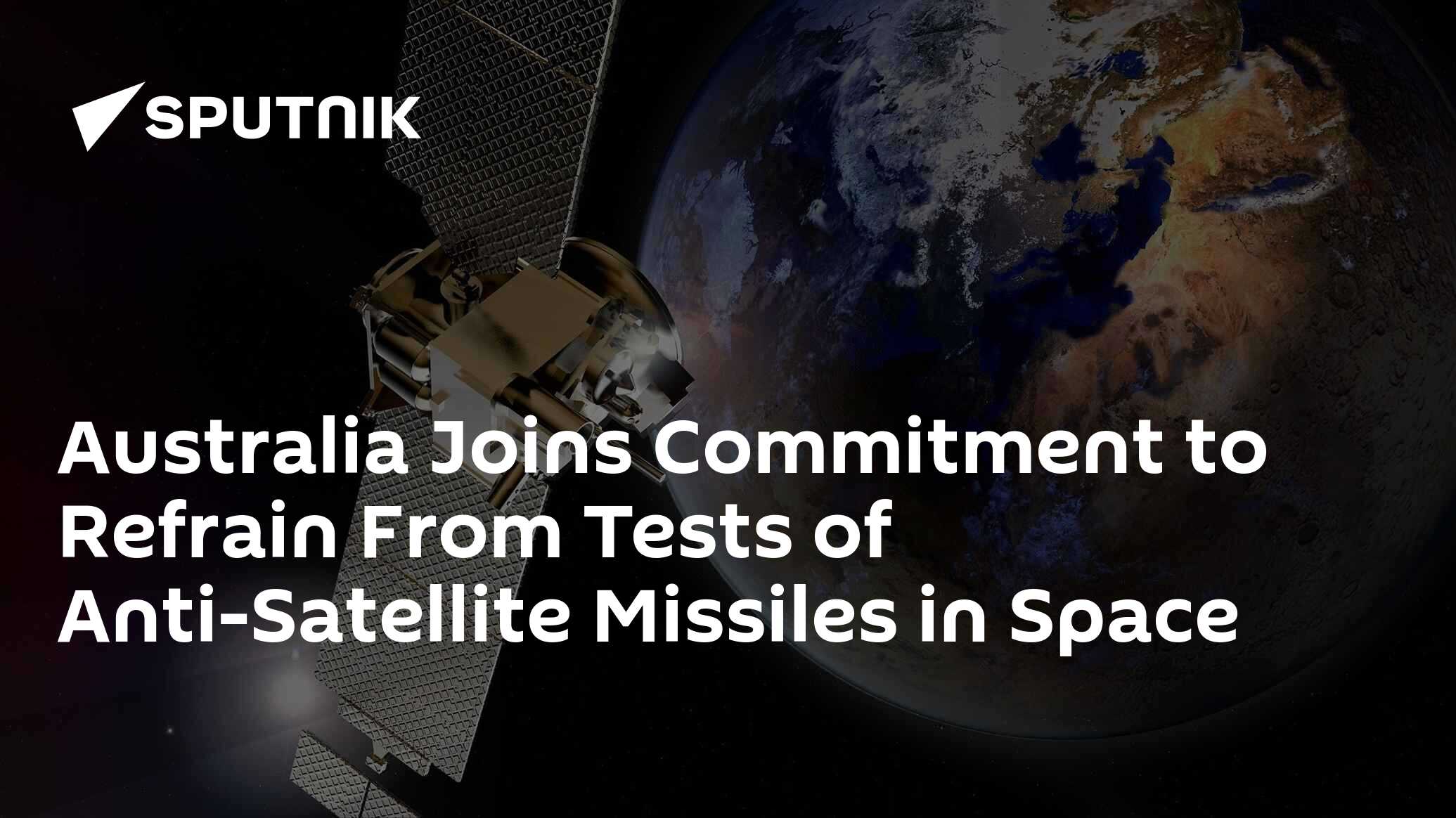 Australia Joins Commitment to Refrain From Tests of Anti-Satellite ...
