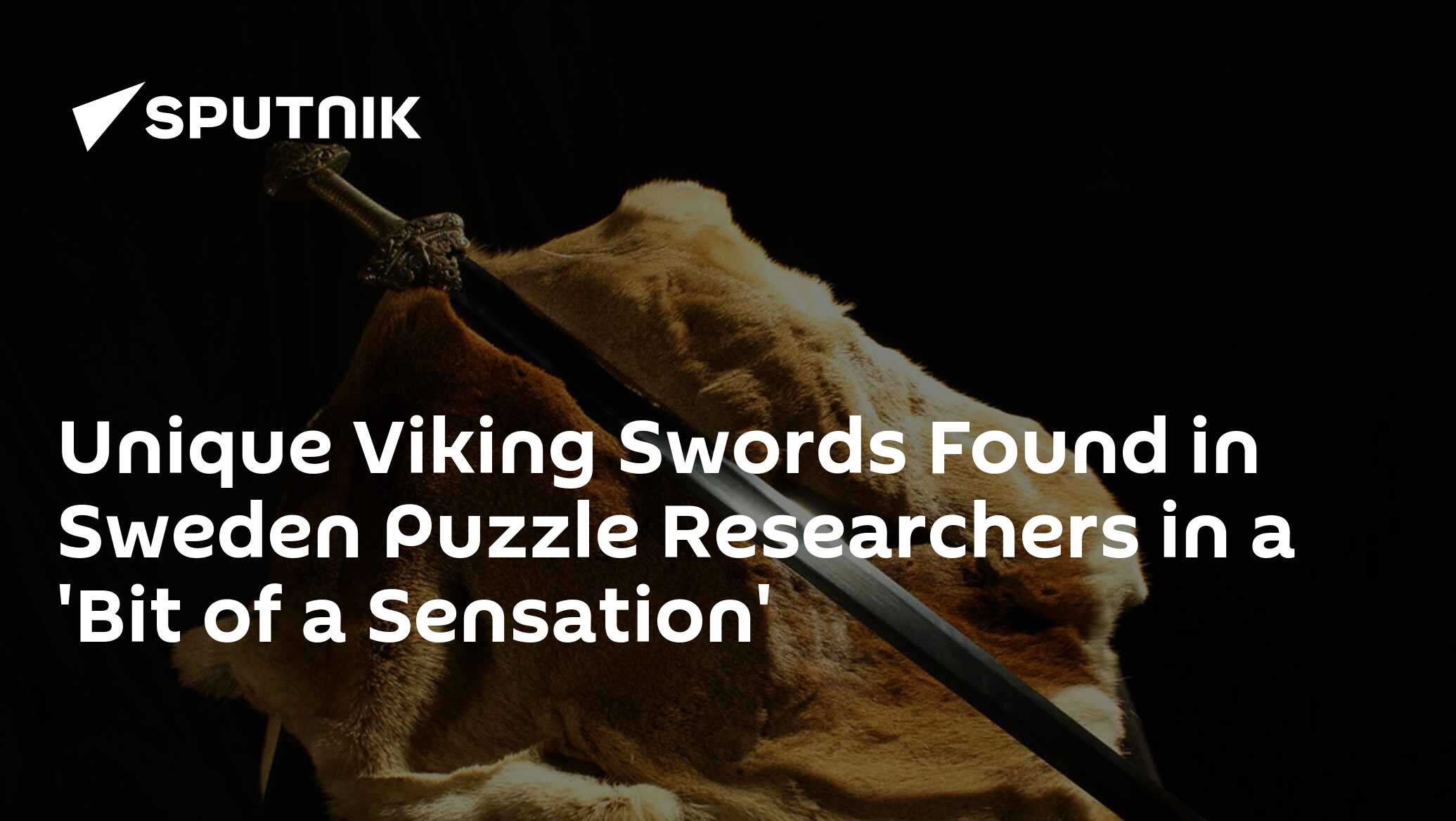 Unique Viking Swords Found in Sweden Puzzle Researchers in a 'Bit of a ...