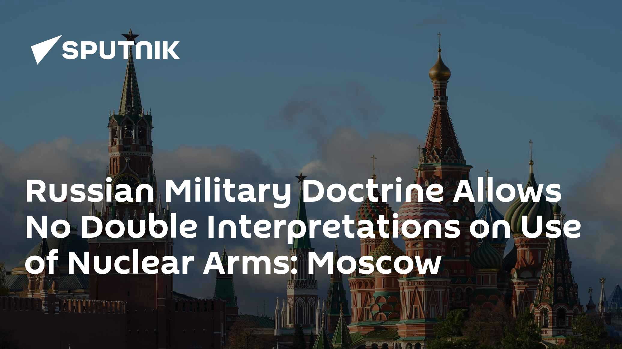 Russian Military Doctrine Allows No Double Interpretations on Use of ...