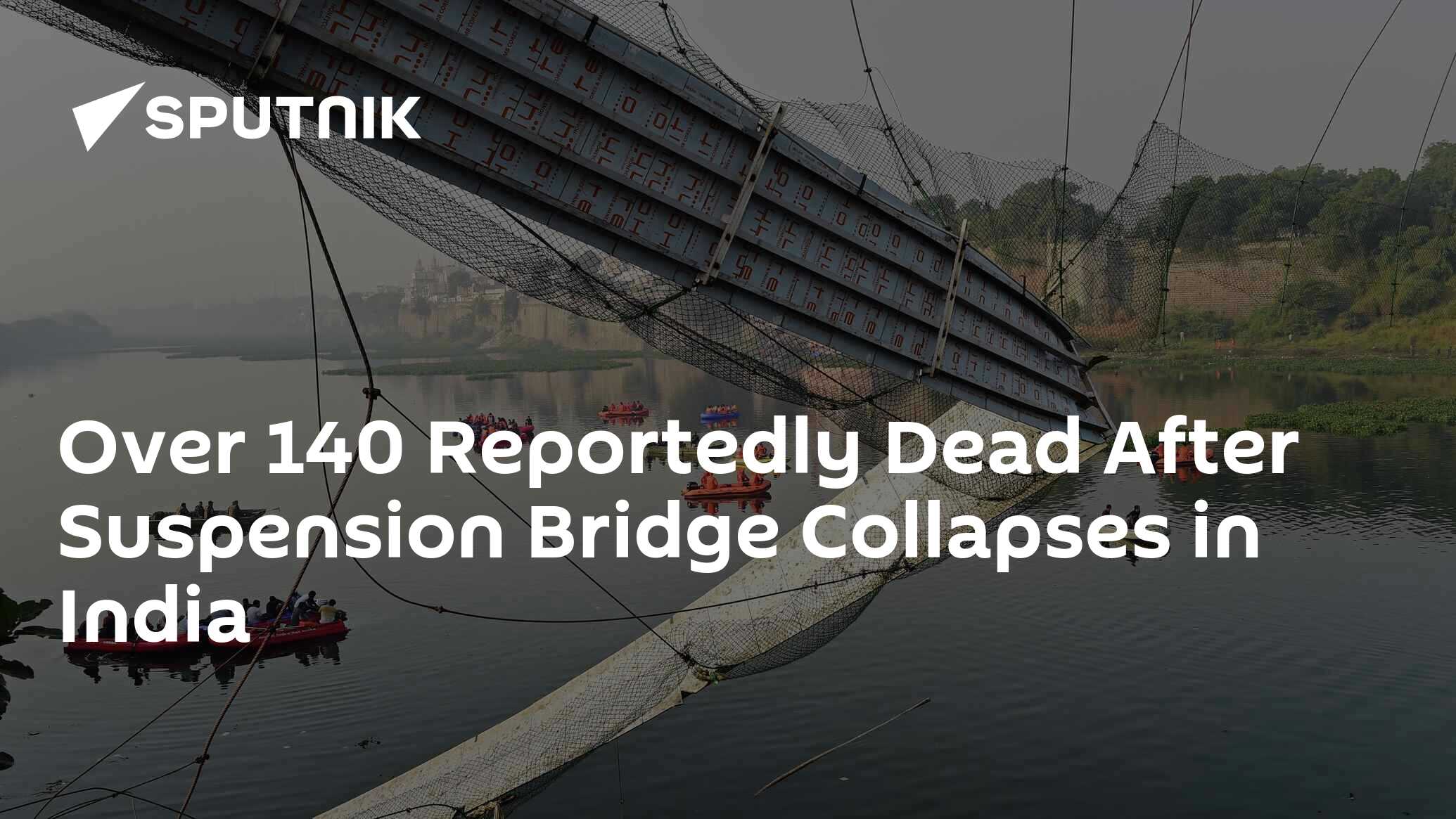 Over 140 Reportedly Dead After Suspension Bridge Collapses in India - 31.10.2022, Sputnik ...