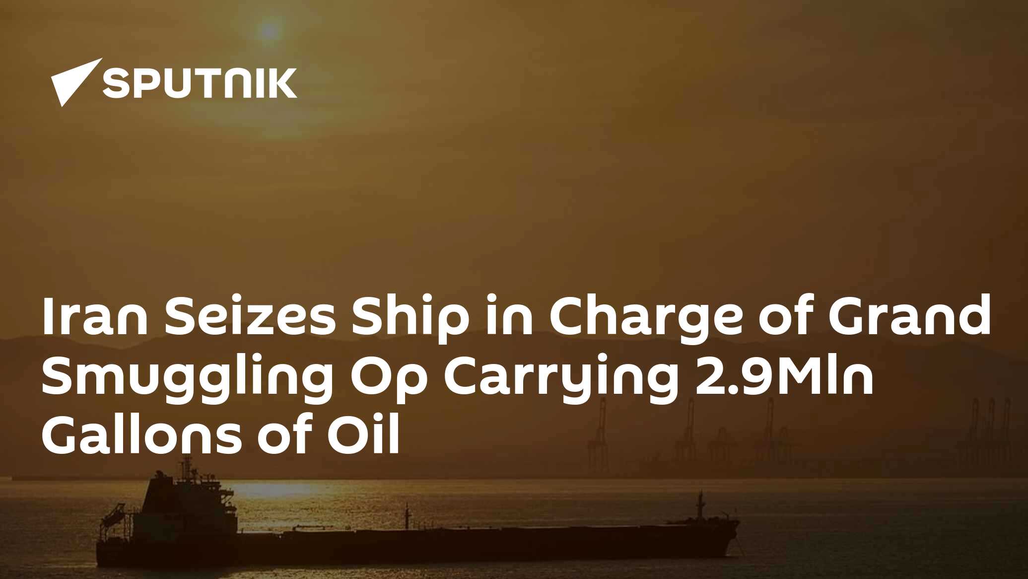 Iran Seizes Ship in Charge of Grand Smuggling Op Carrying 2.9Mln ...