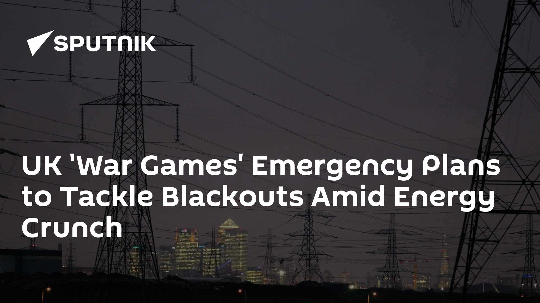 UK 'War Games' Emergency Plans to Tackle Blackouts Amid Energy Crunch ...