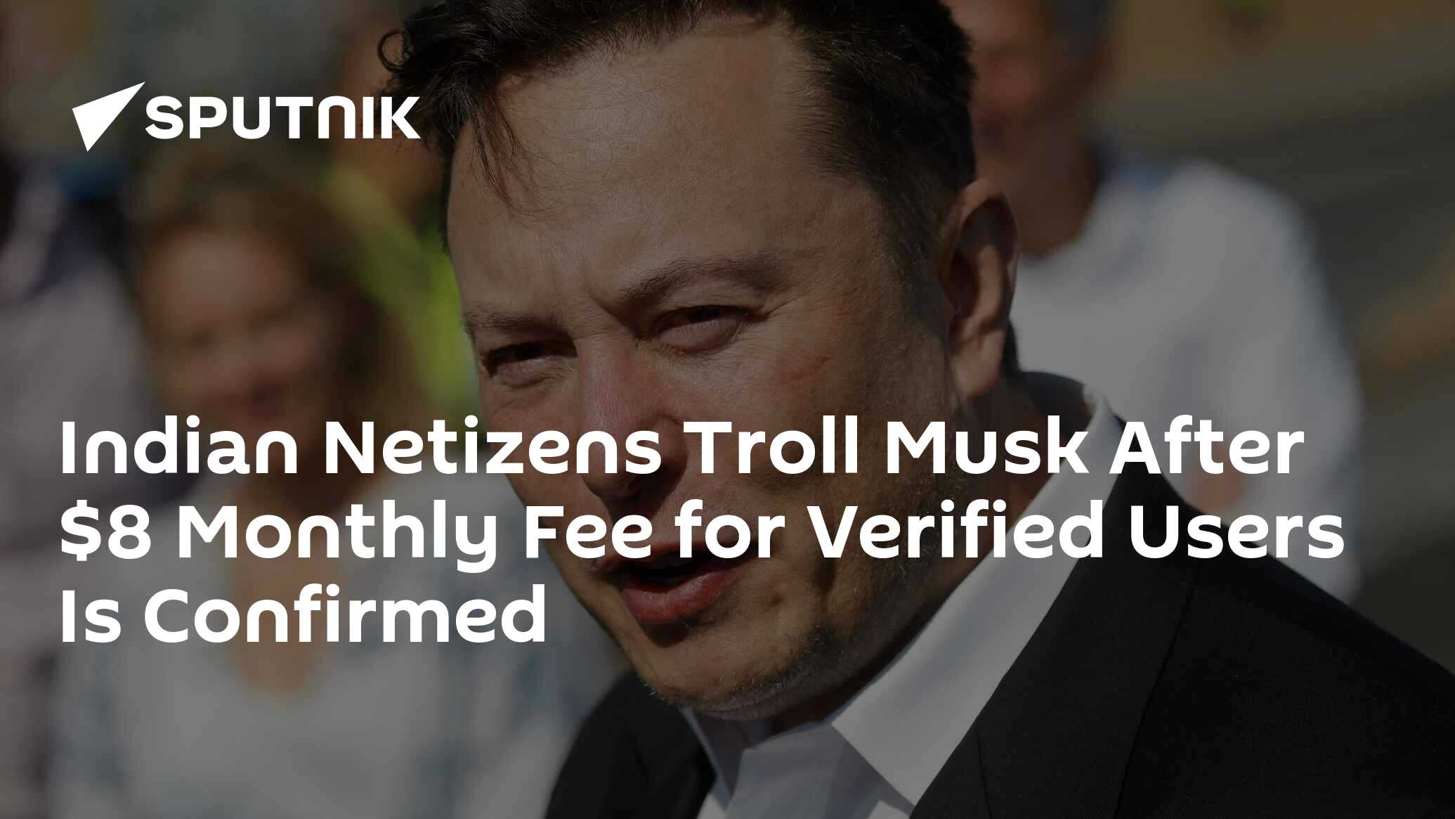 Indian Netizens Troll Musk After $8 Monthly Fee for Verified Users Is ...