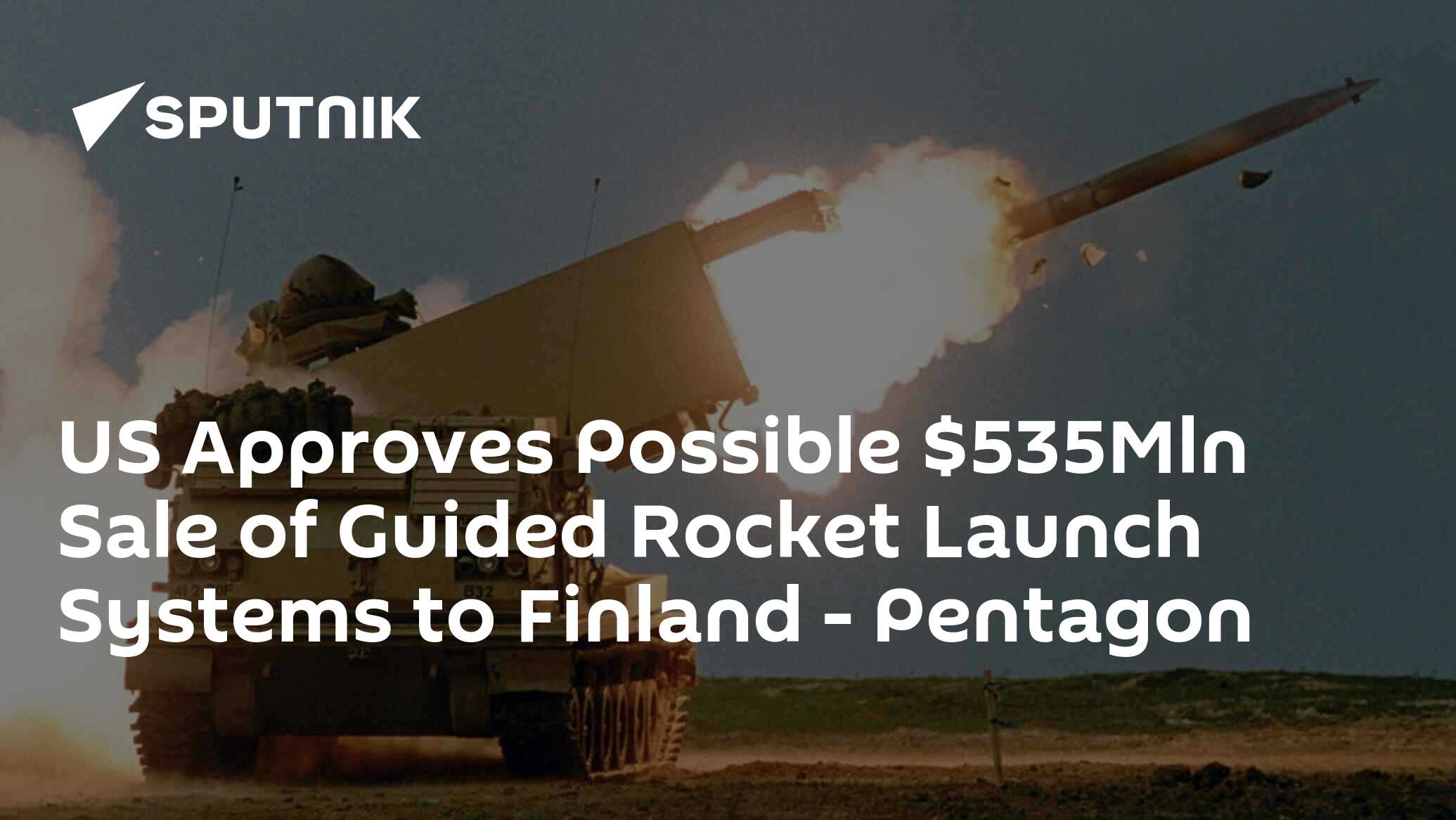 US Approves Possible $535Mln Sale of Guided Rocket Launch Systems to ...