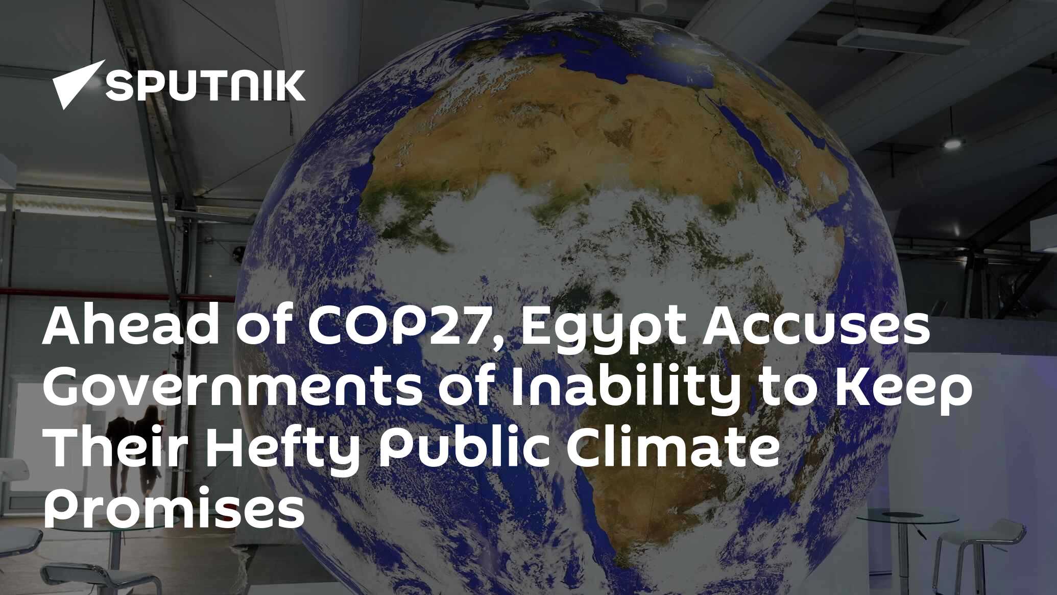 Ahead of COP27, Egypt Accuses Governments of Inability to Keep Their ...