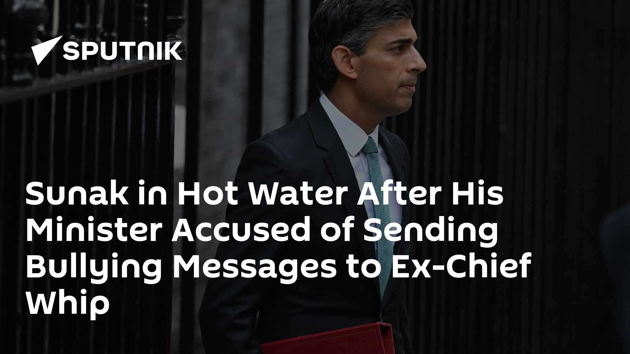 Sunak in Hot Water After His Minister Accused of Sending Bullying ...