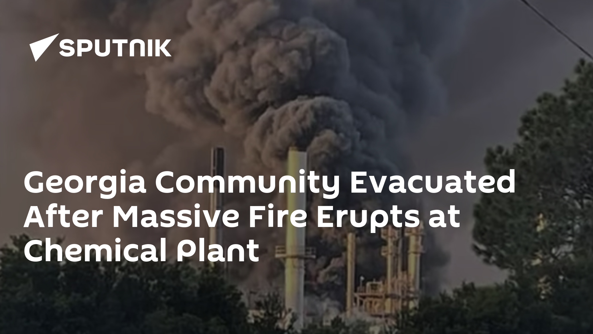 Georgia Community Evacuated After Massive Fire Erupts at Chemical Plant ...
