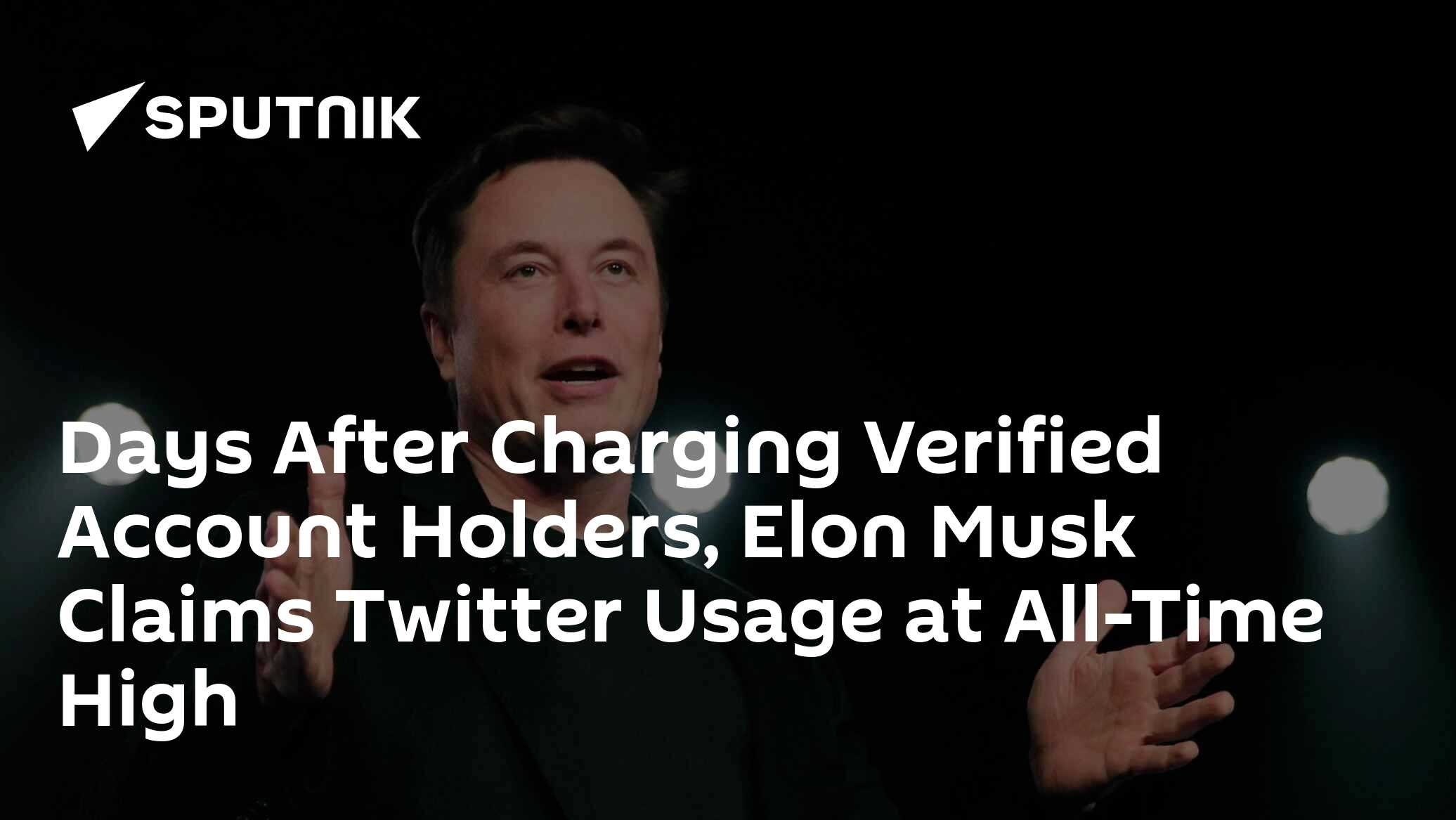 Days After Charging Verified Account Holders, Elon Musk Claims Twitter Usage at All-Time High ...
