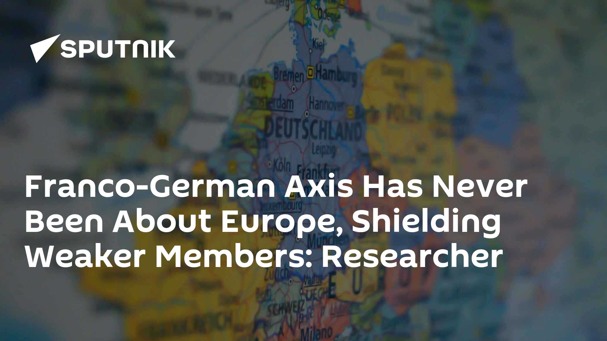 Franco-German Axis Has Never Been About Europe, Shielding Weaker ...