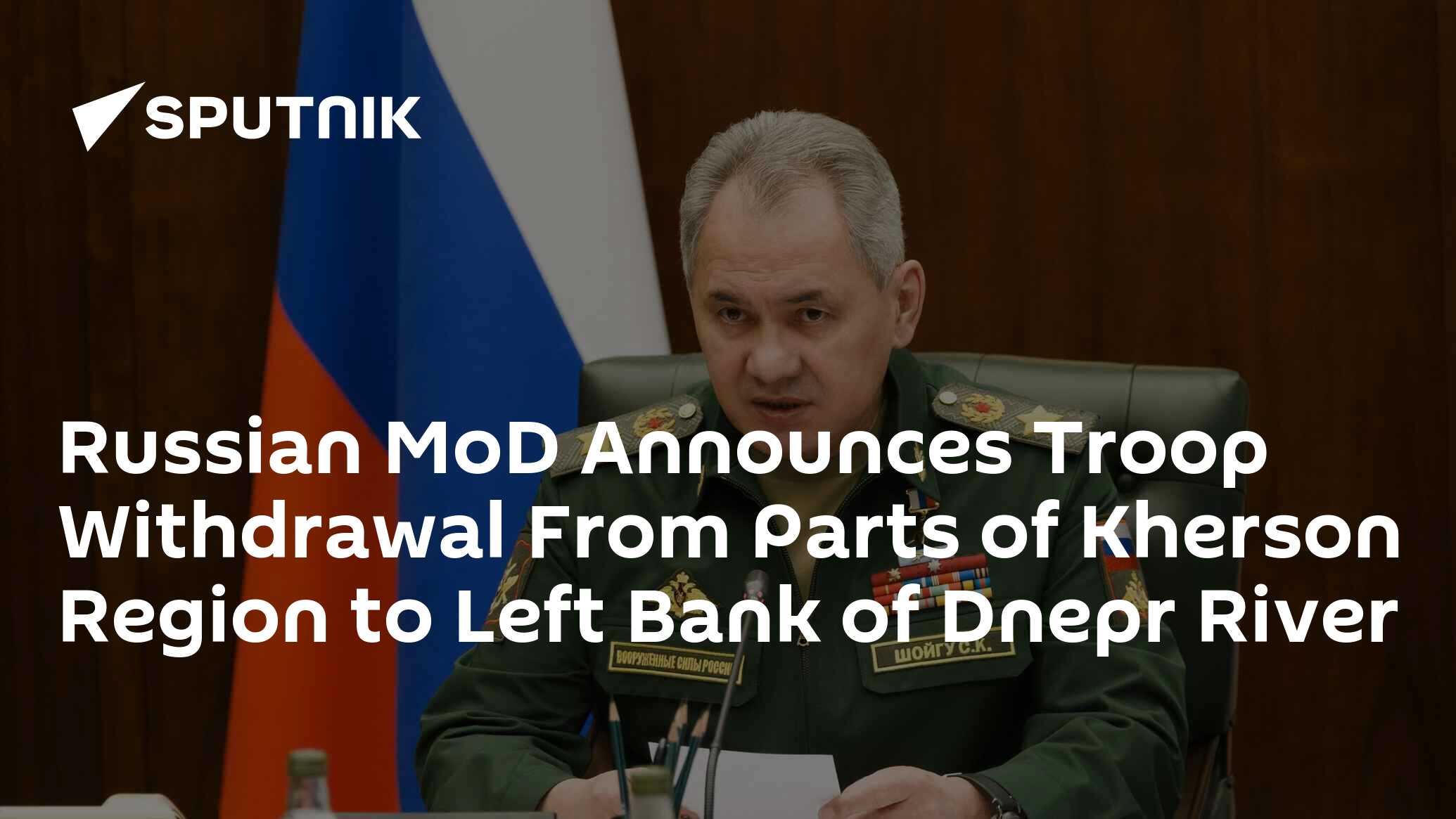 Russian MoD Announces Troop Withdrawal From Parts of Kherson Region