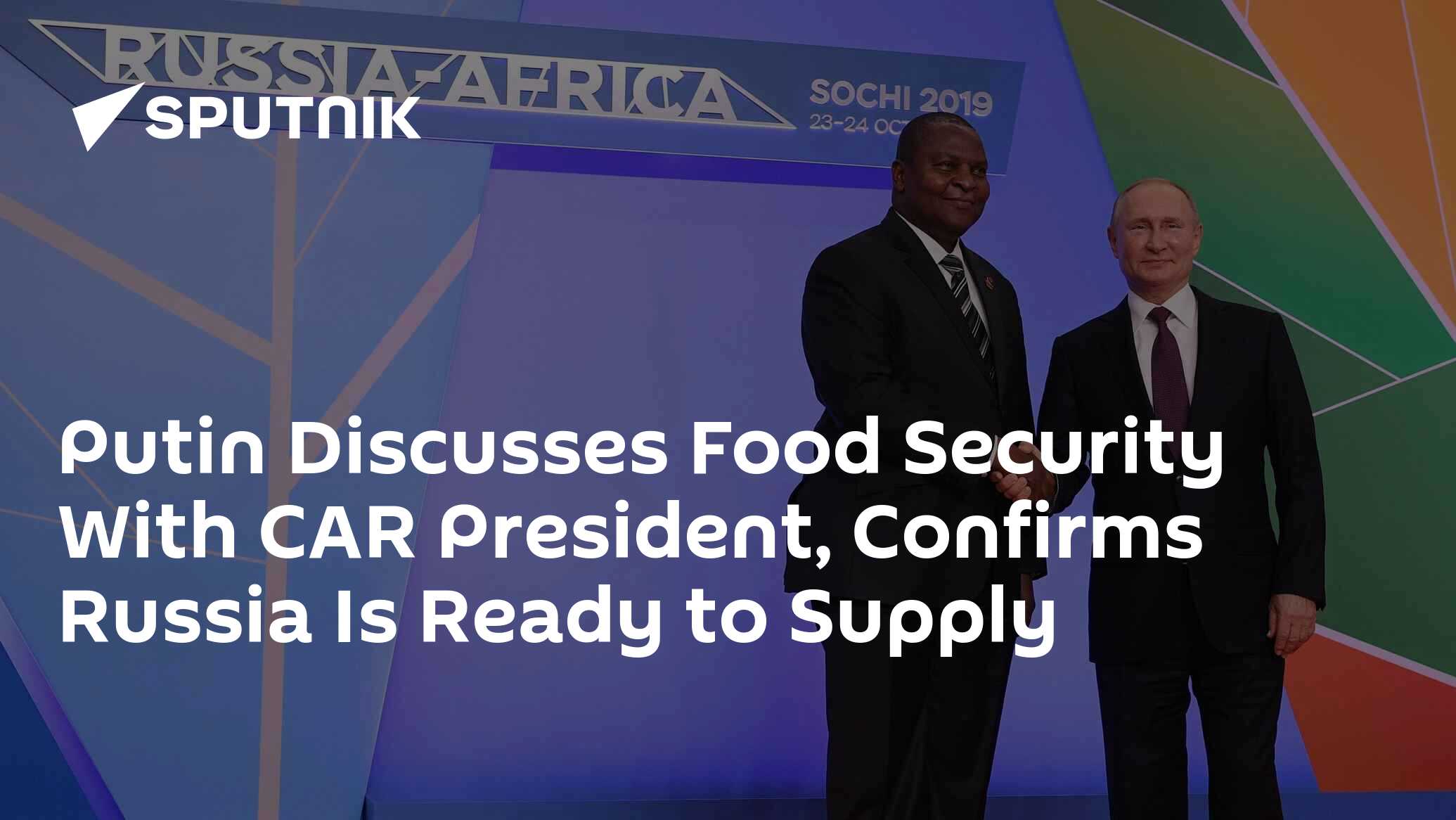 Putin Discusses Food Security With CAR President, Confirms Russia Ready ...
