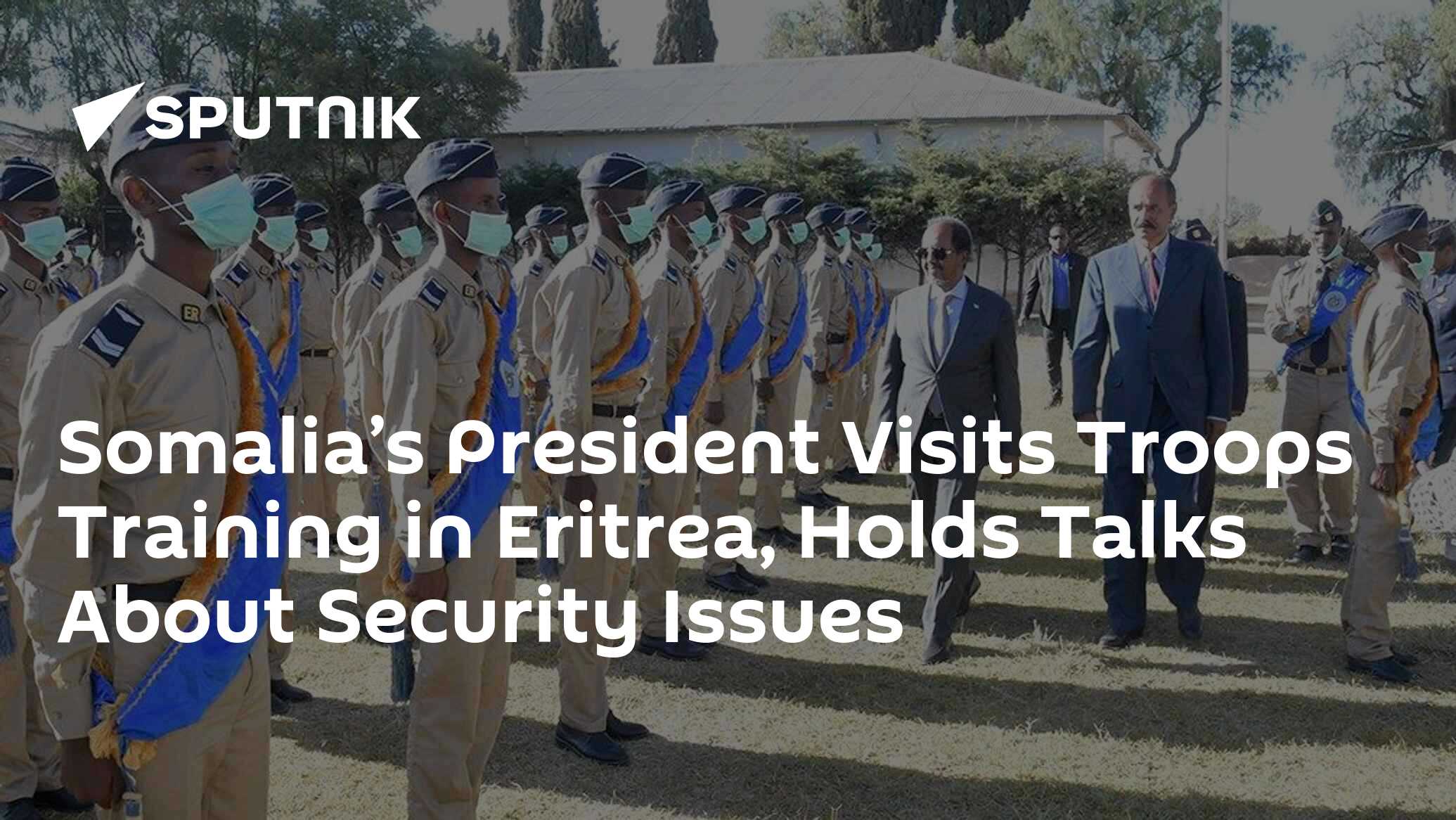 Somalia’s President Visits Troops Training in Eritrea, Holds Talks ...