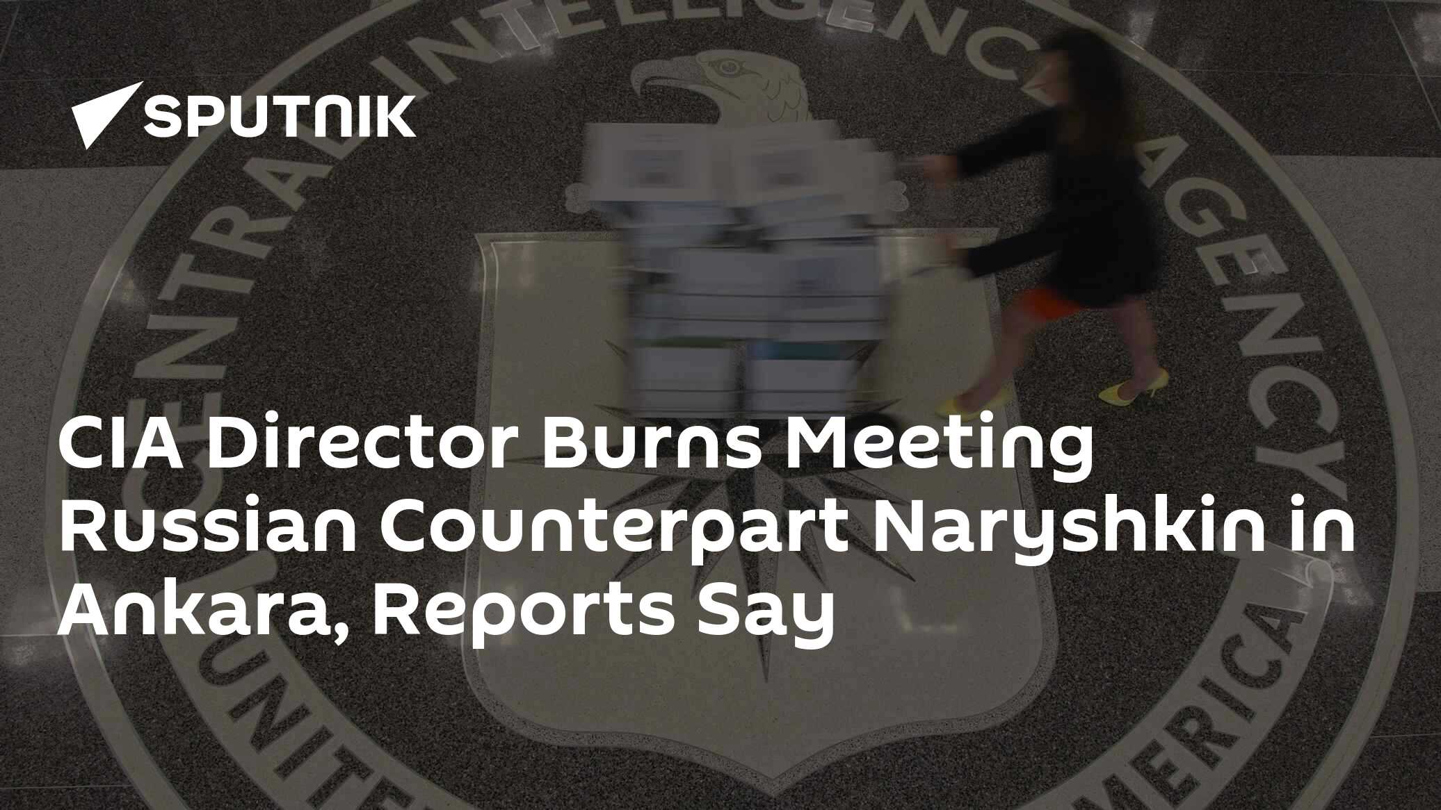 CIA Director Burns Meeting Russian Counterpart Naryshkin in Ankara ...
