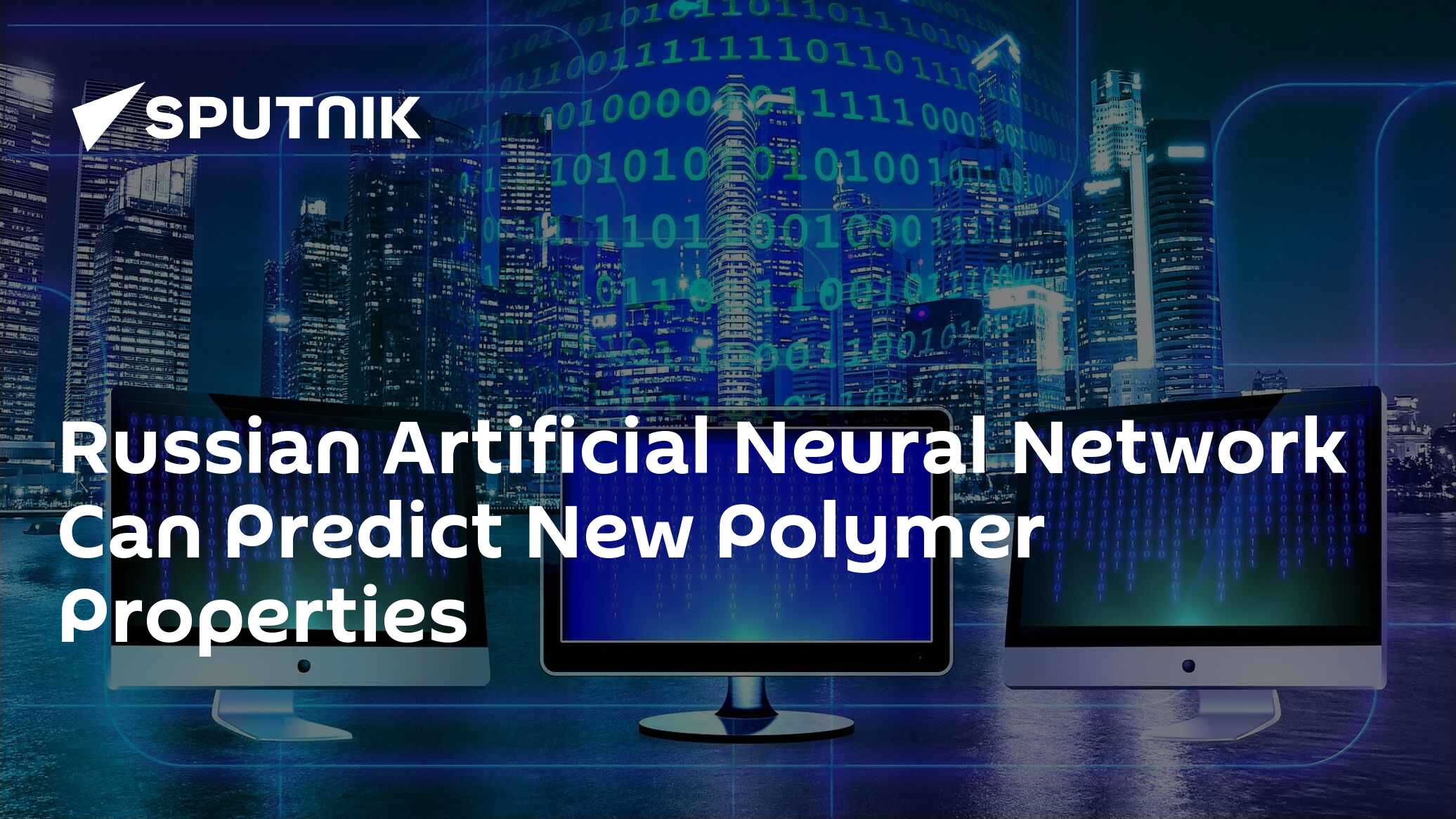 Russian Artificial Neural Network Can Predict New Polymer Properties - 15.11.2022, Sputnik ...