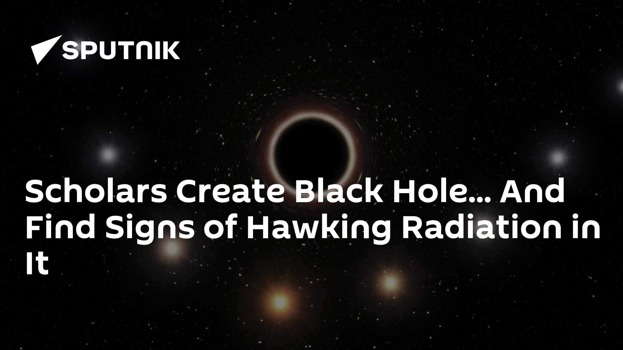 Scholars Create Black Hole... And Find Signs of Hawking Radiation in It ...
