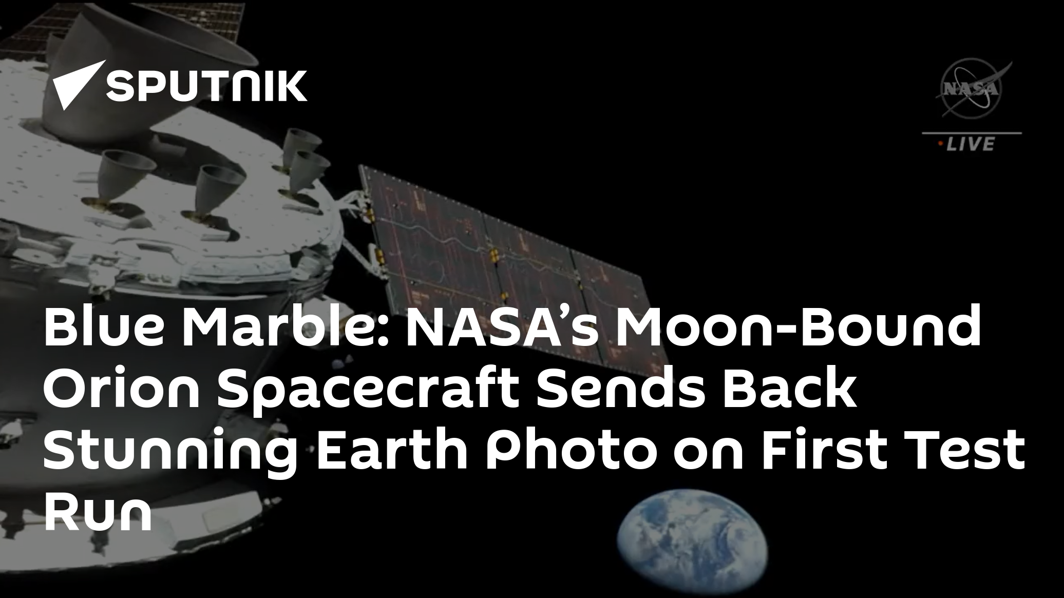 Blue Marble: NASA’s Moon-Bound Orion Spacecraft Sends Back Stunning ...