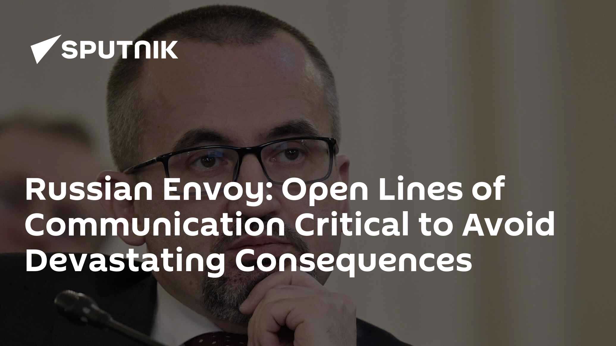 Russian Envoy: Open Lines of Communication Critical to Avoid ...