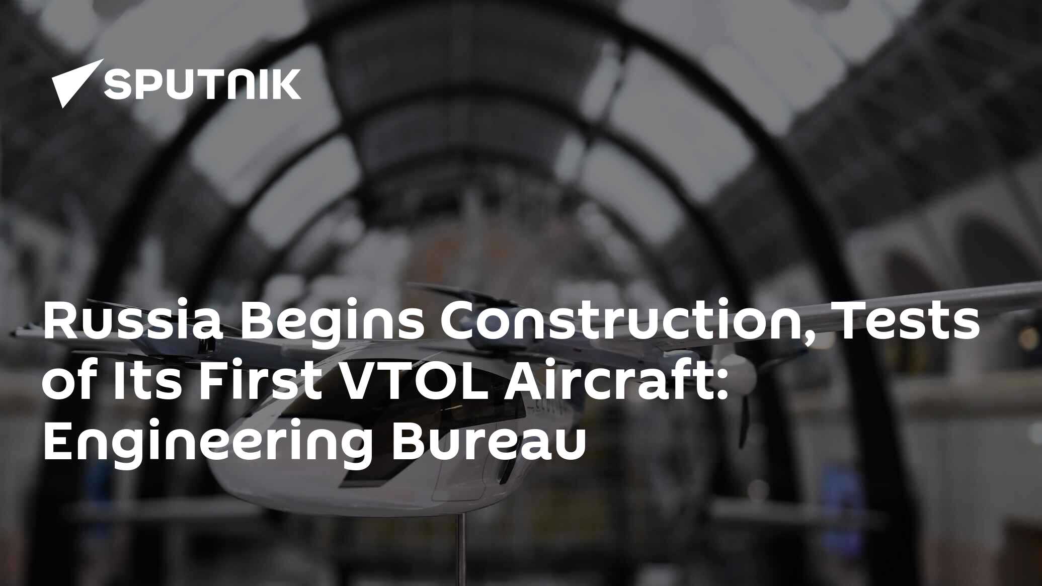 Russia Begins Construction, Tests of Its First VTOL Aircraft ...