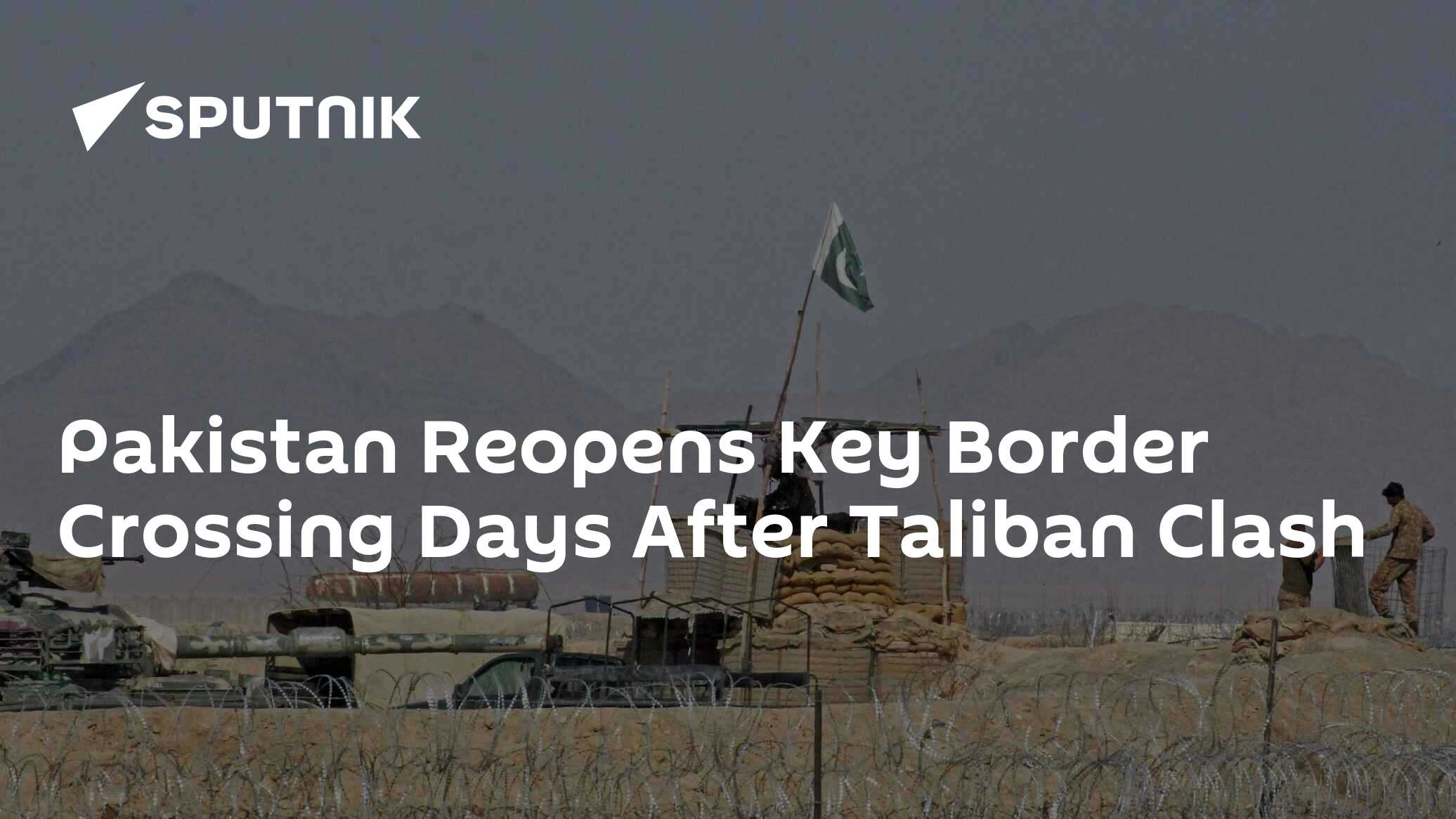 Pakistan Reopens Key Border Crossing Days After Taliban Clash - 21.11. ...