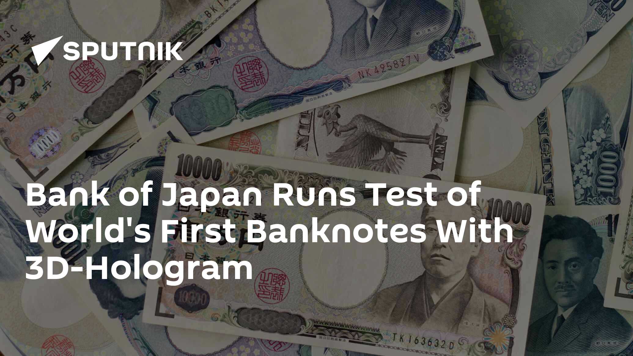 Bank of Japan Runs Test of World's First Banknotes With 3D-Hologram ...