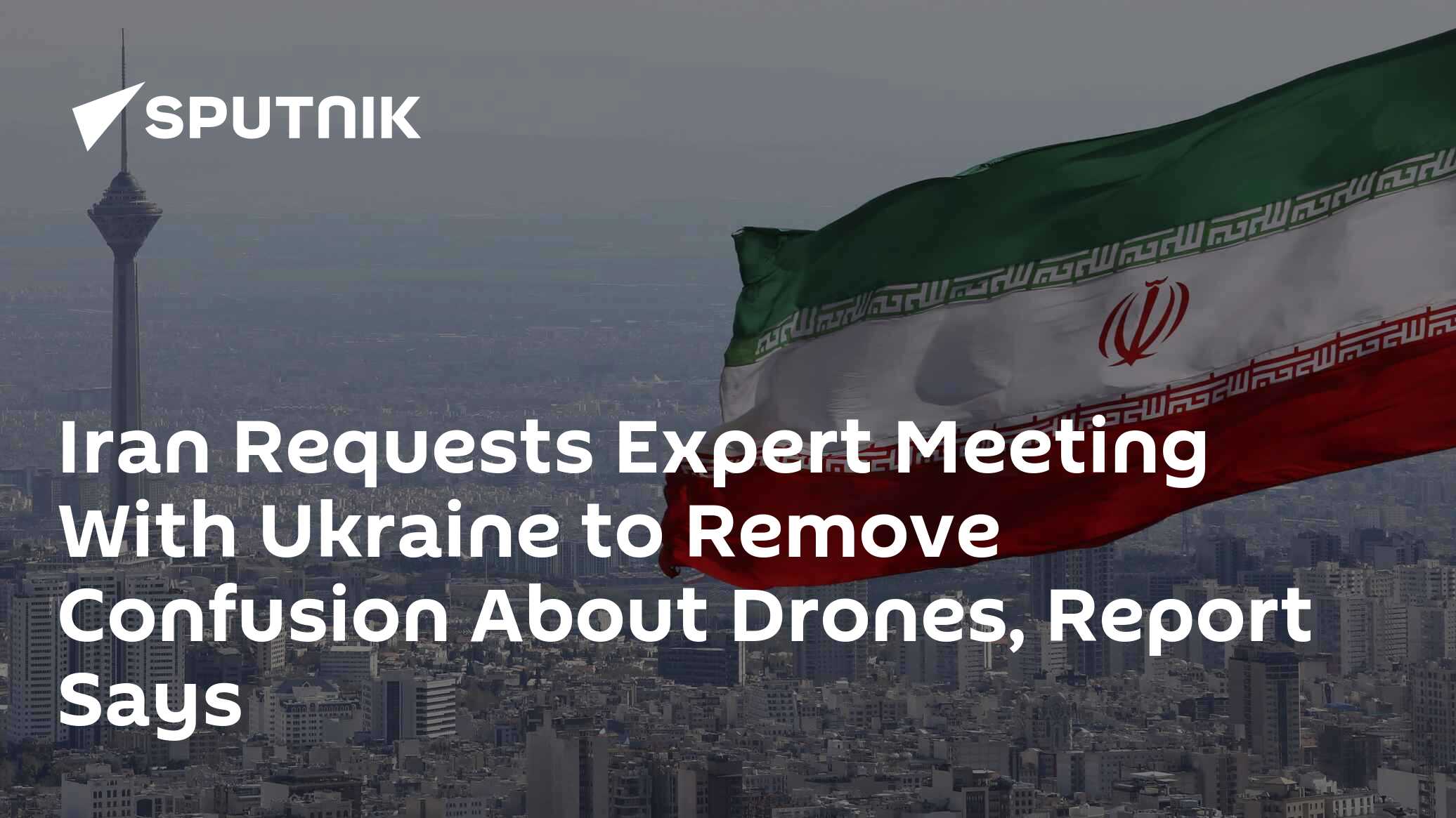 Iran Requests Expert Meeting With Ukraine to Remove Confusion About Drones, Report Says - 22.11. ...