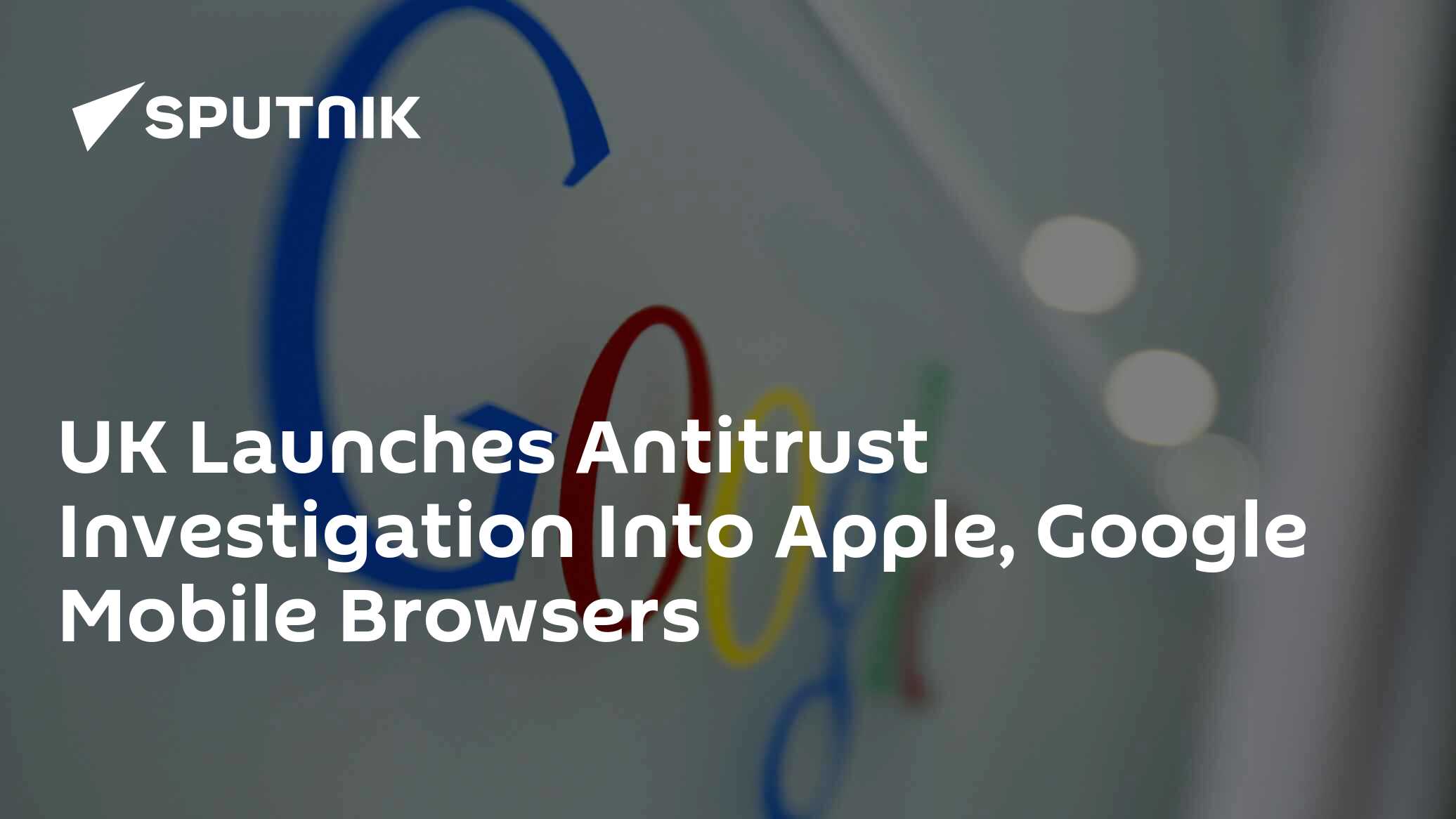 UK Launches Antitrust Investigation Into Apple, Google Mobile Browsers - 22.11.2022, Sputnik ...