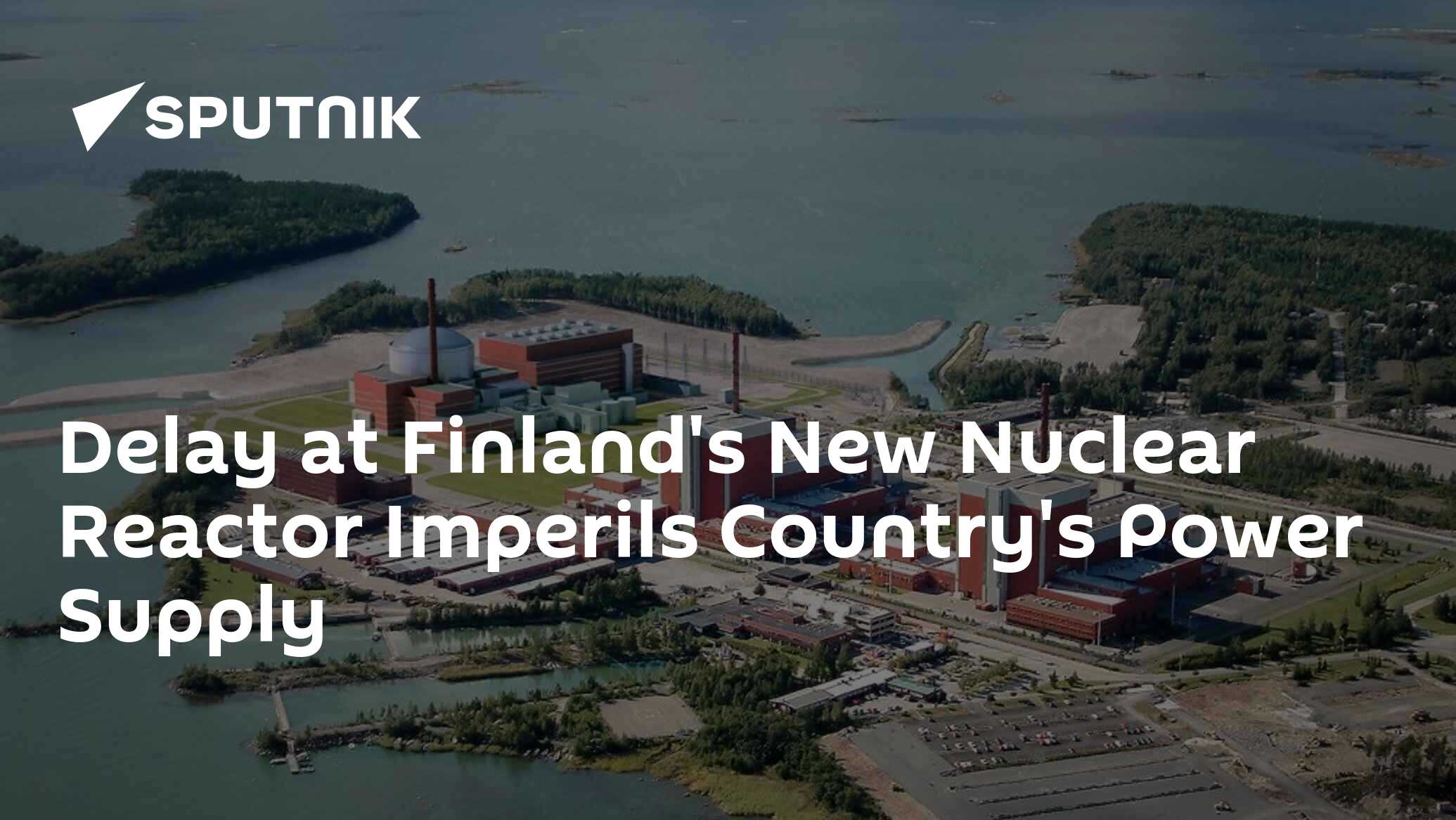 Delay at Finland's New Nuclear Reactor Imperils Country's Power Supply ...