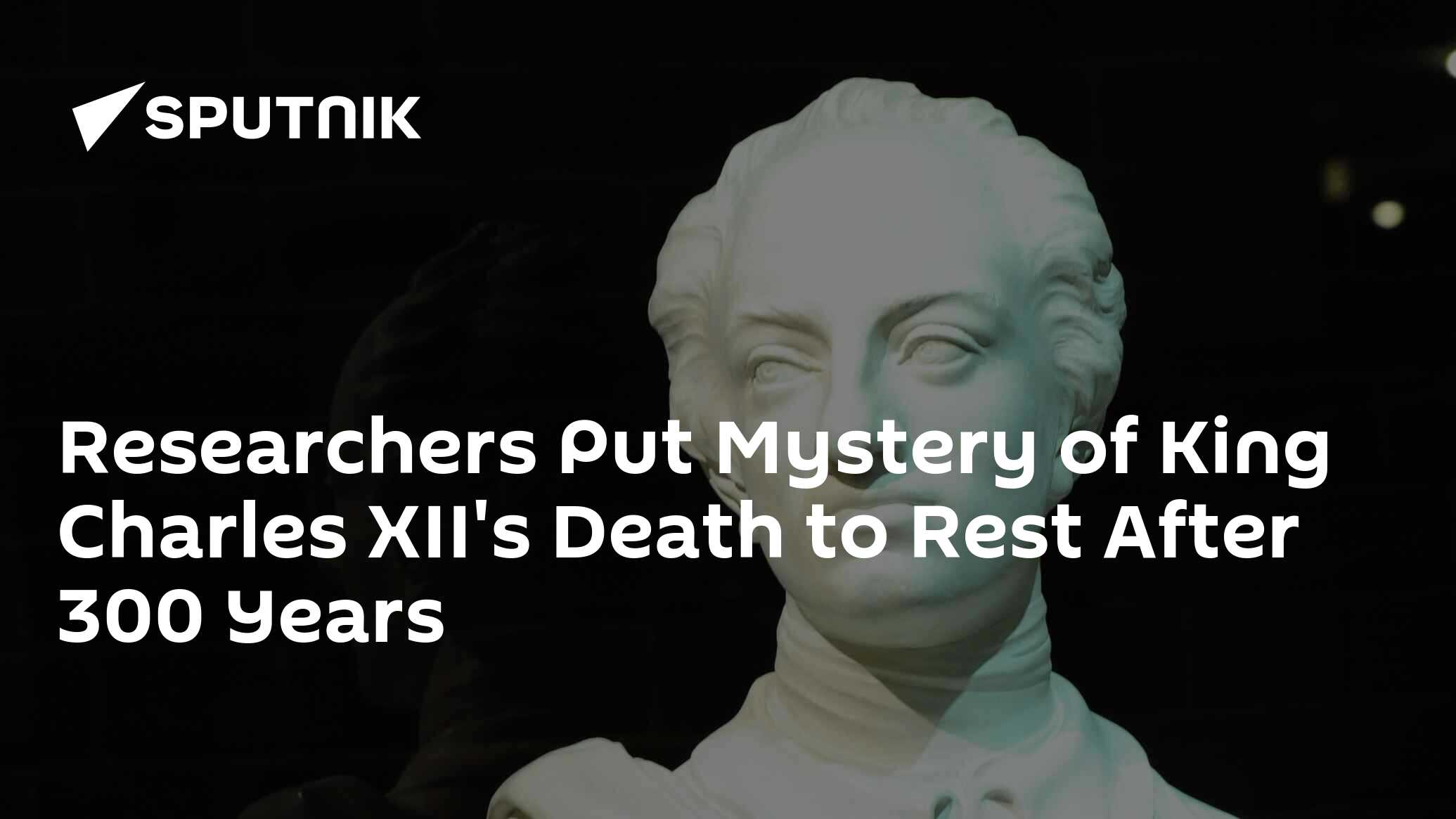 Researchers Put Mystery of King Charles XII's Death to Rest After 300 ...