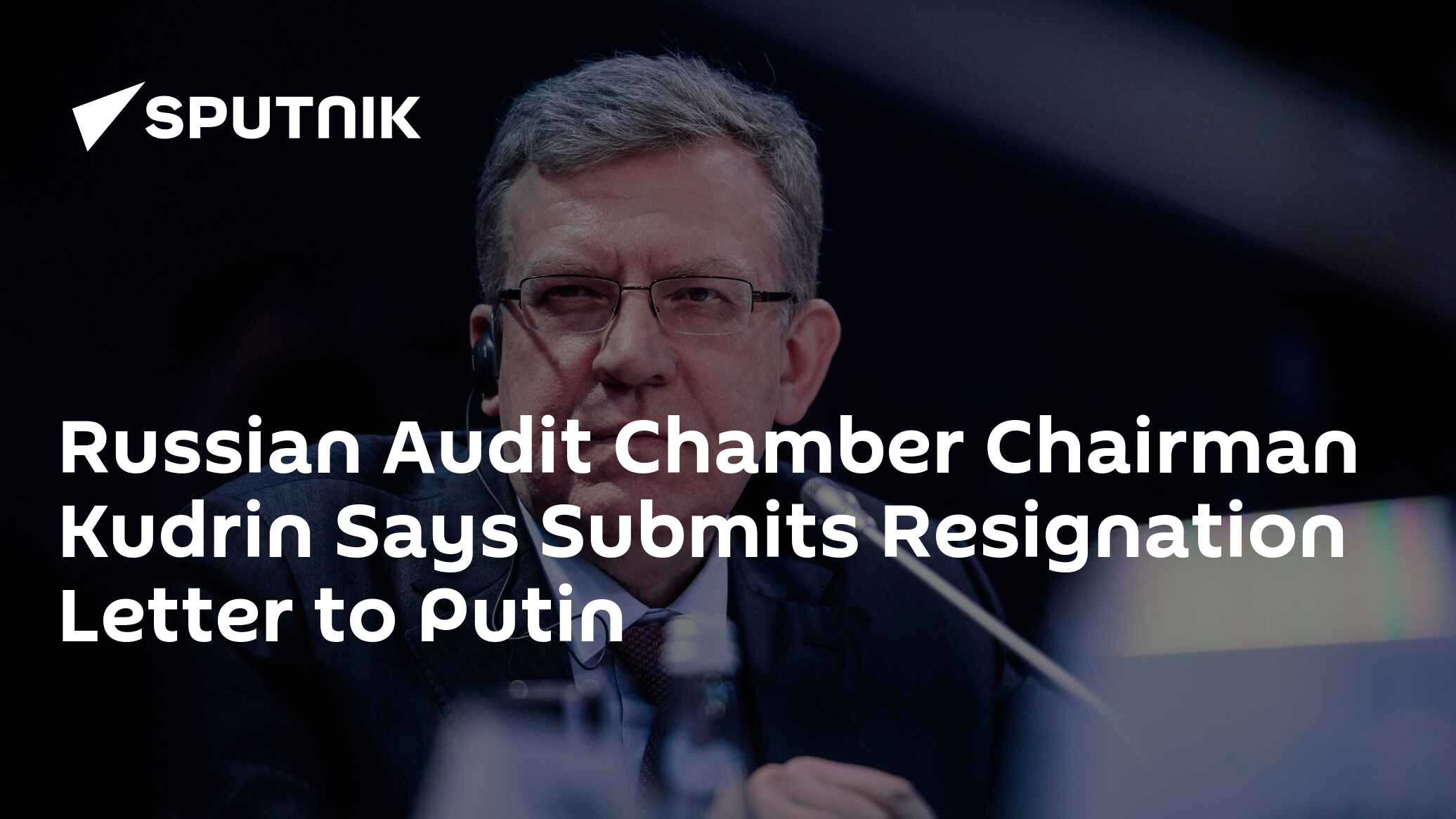 Russian Audit Chamber Chairman Kudrin Says Submits Resignation Letter ...