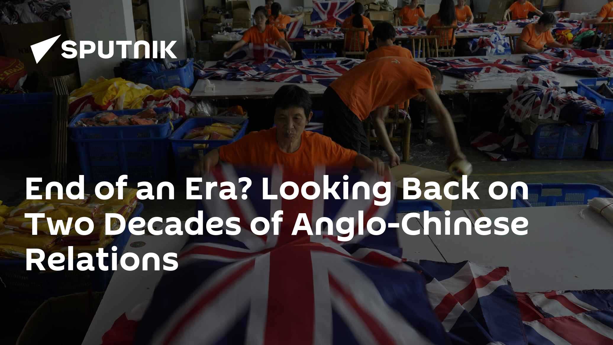 End of an Era? Looking Back on Two Decades of Anglo-Chinese Relations ...