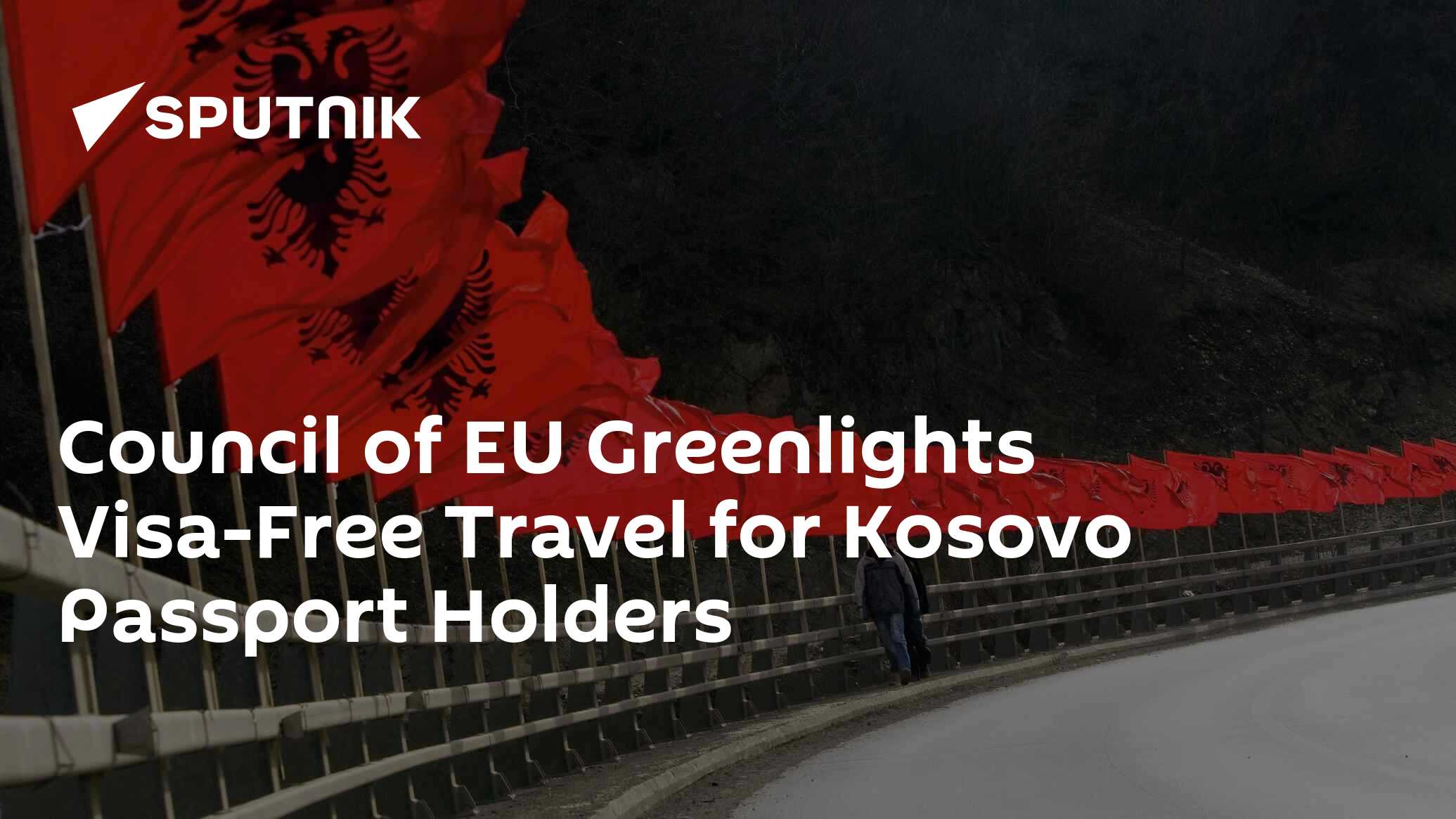 Council of EU Greenlights Visa-Free Travel for Kosovo Passport Holders ...