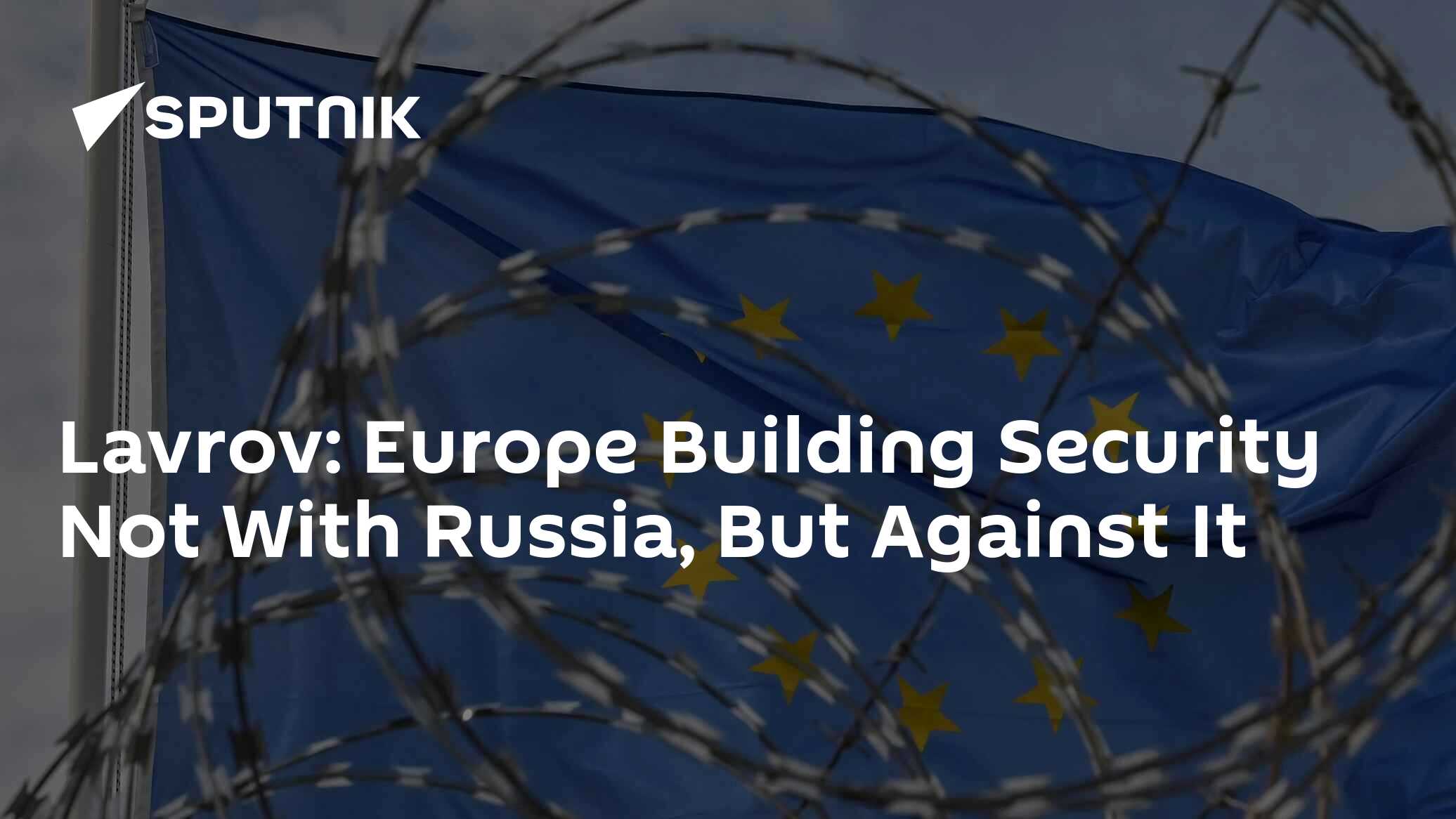 Lavrov: Europe Building Security Not With Russia, But Against It - 01. ...