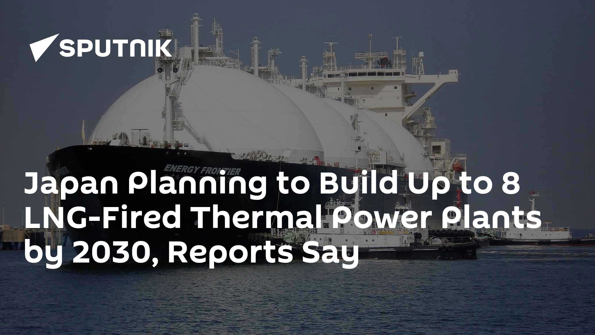 Japan Planning to Build Up to 8 LNG-Fired Thermal Power Plants by 2030 ...