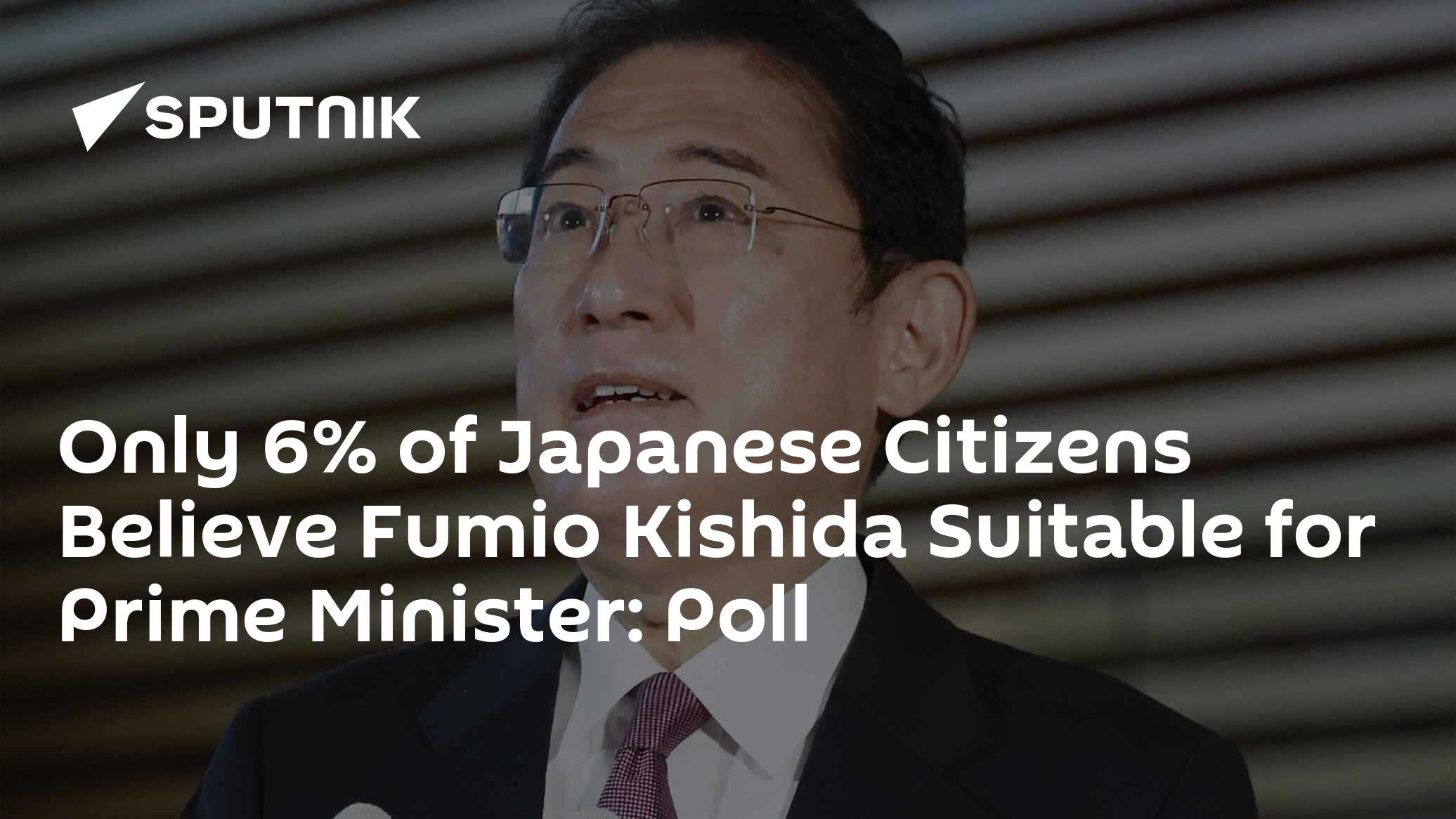Only 6% of Japanese Citizens Believe Fumio Kishida Suitable for Prime ...