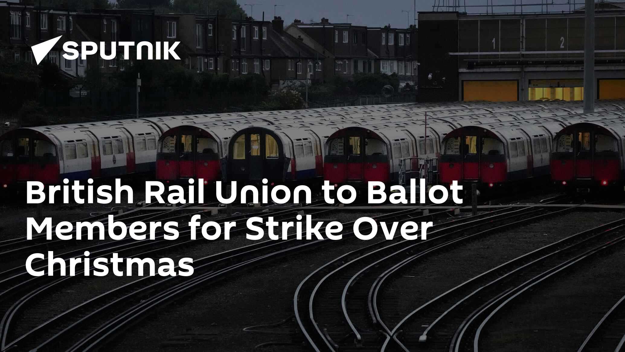 British Rail Union to Ballot Members for Strike Over Christmas - 06.12. ...