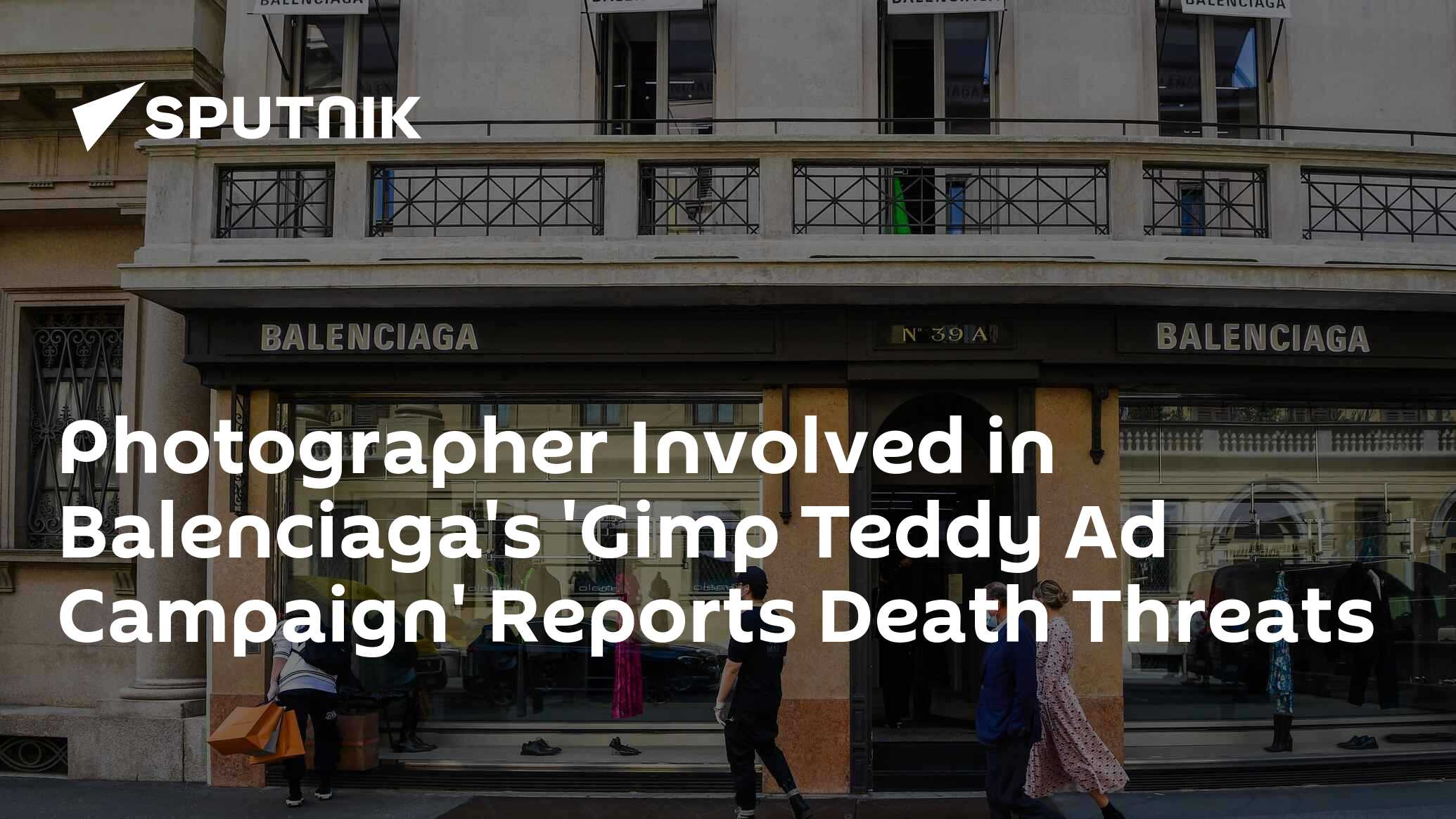 Photographer Involved in Balenciaga's 'Gimp Teddy Ad Campaign' Reports ...