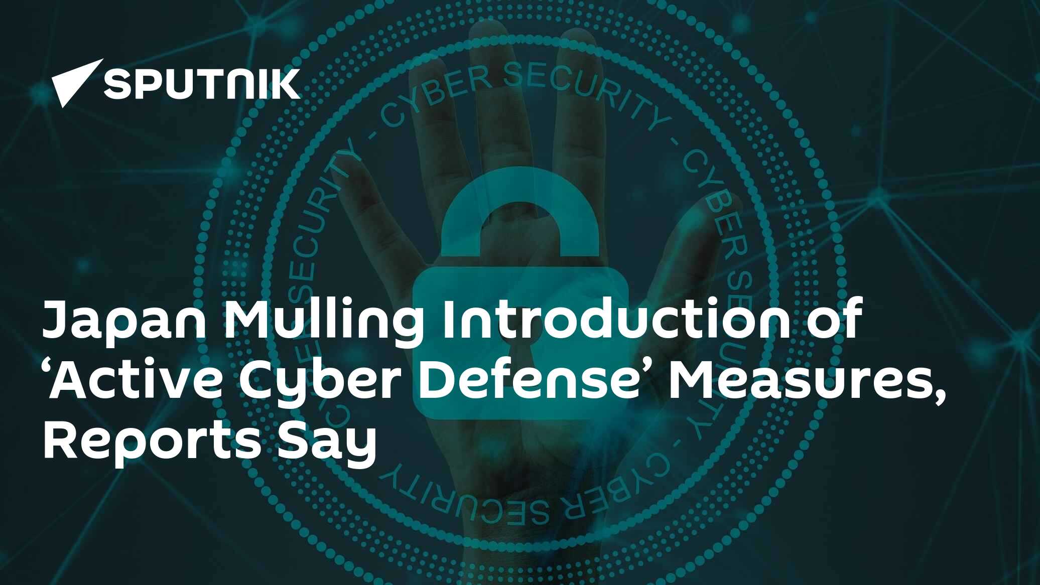 Japan Mulling Introduction of ‘Active Cyber Defense’ Measures, Reports ...