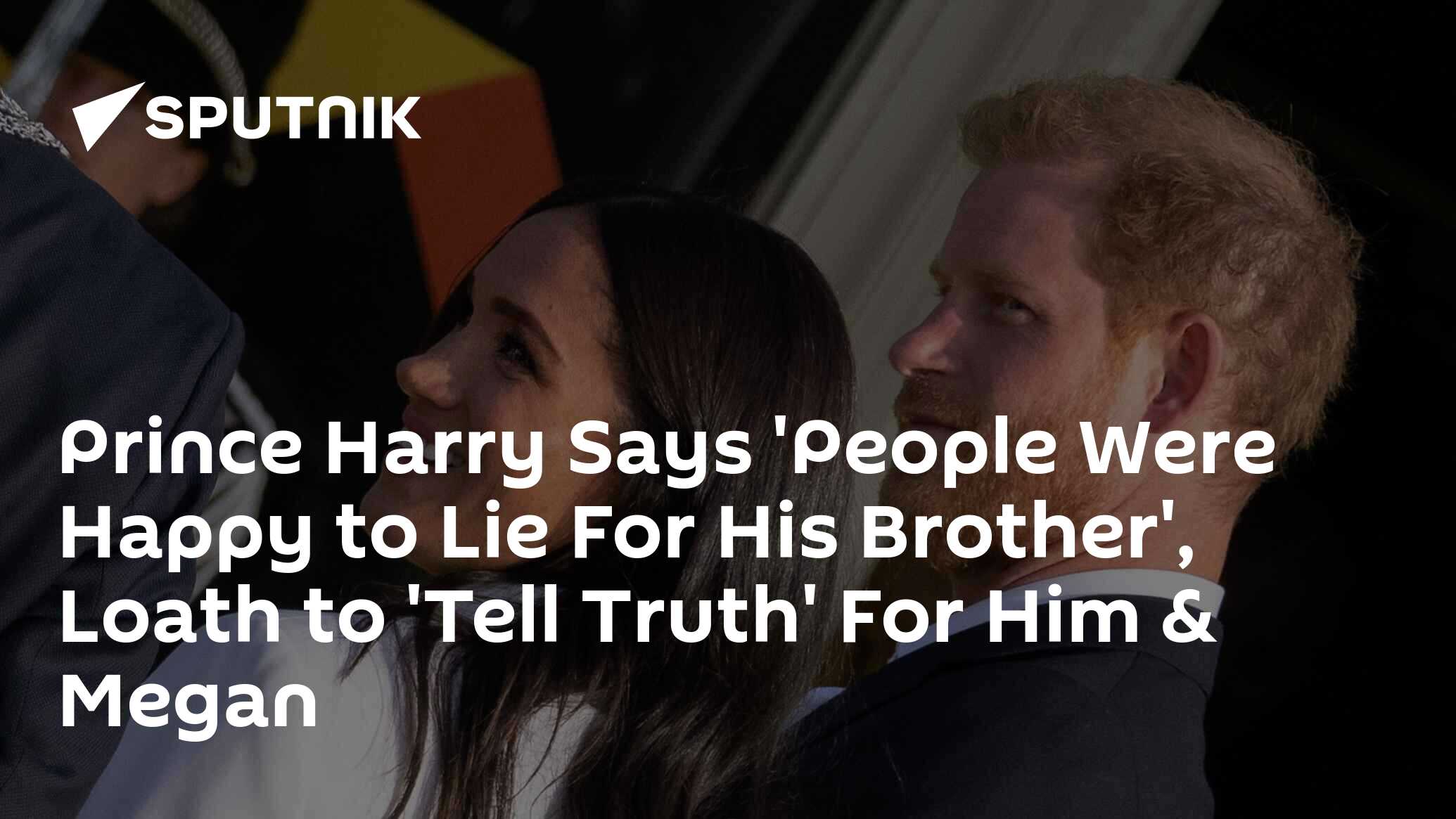 Prince Harry Says 'People Were Happy to Lie For His Brother', Loath to ...