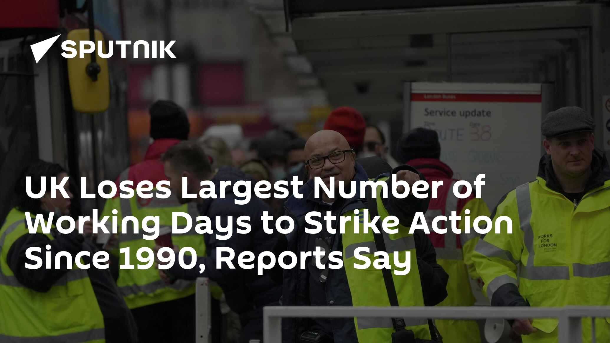 UK Loses Largest Number of Working Days to Strike Action Since 1990 ...