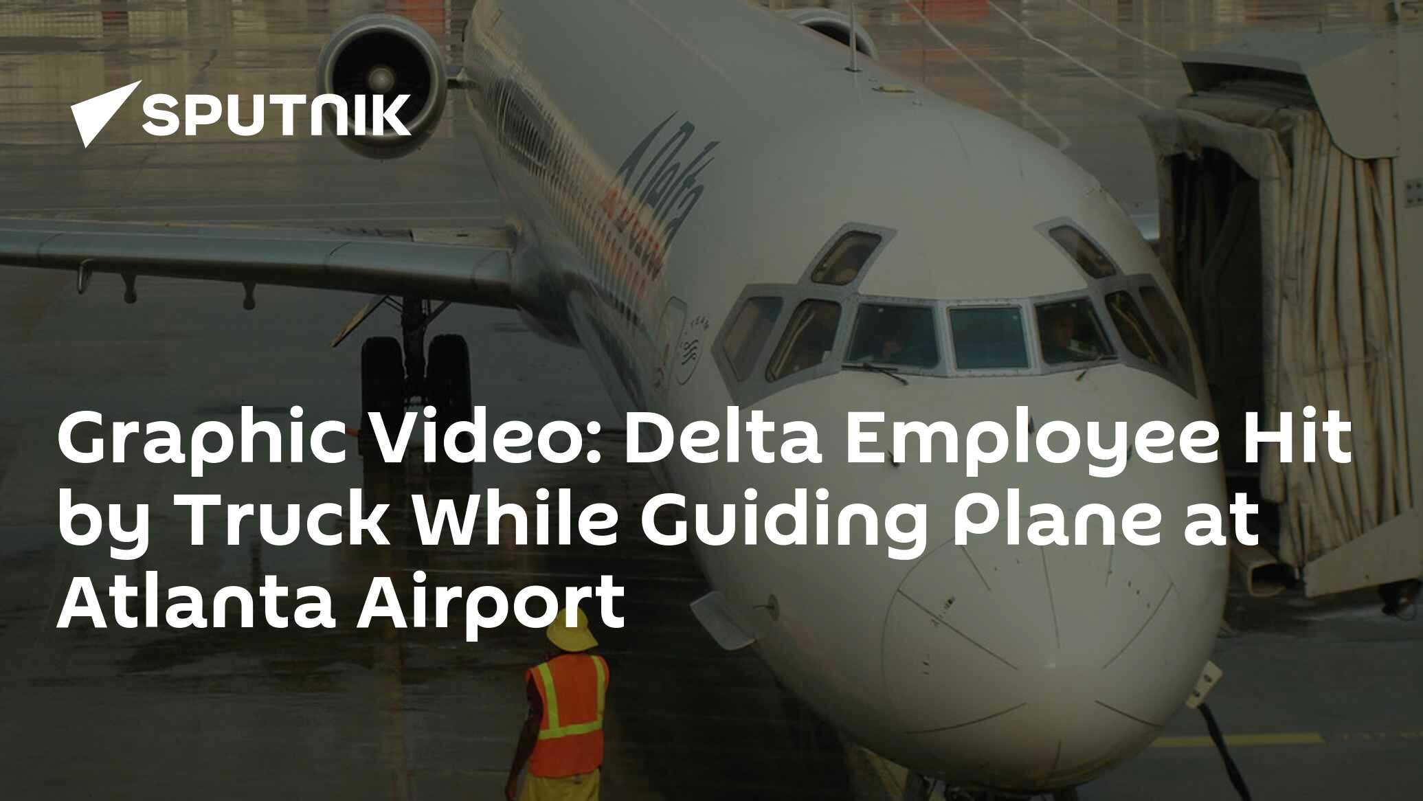 Graphic Video: Delta Employee Hit by Truck While Guiding Plane at Atlanta Airport - 14.12.2022 ...