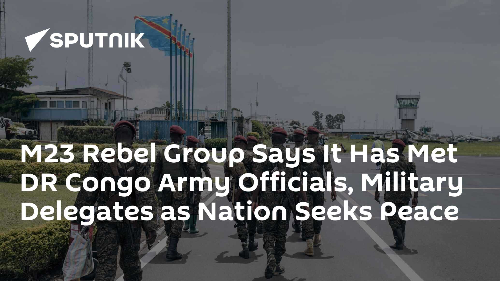 M23 Rebel Group Says Met DR Congo Army Officials, Military Delegates as ...