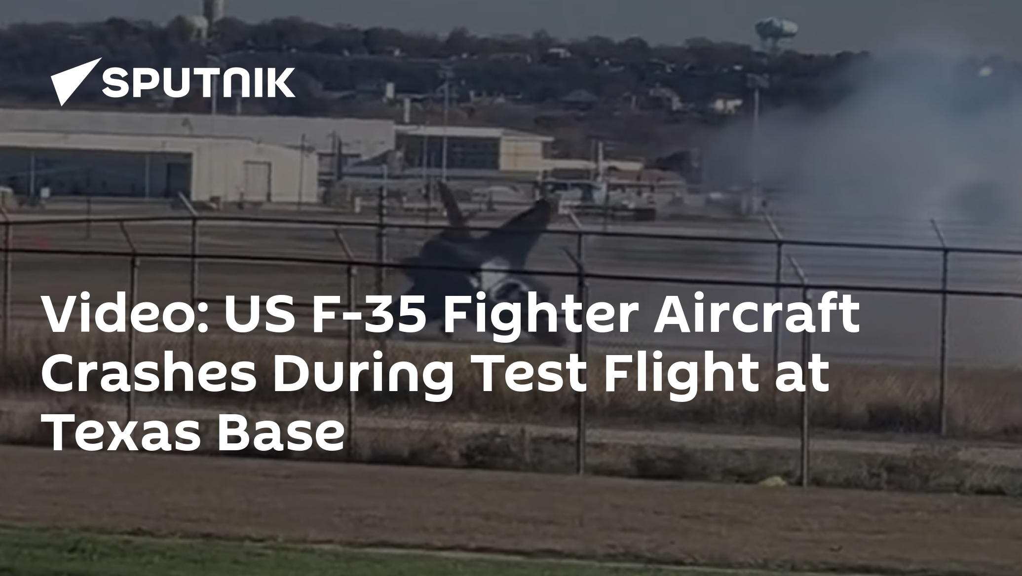 Video: US F-35 Fighter Aircraft Crashes During Test Flight at Texas ...