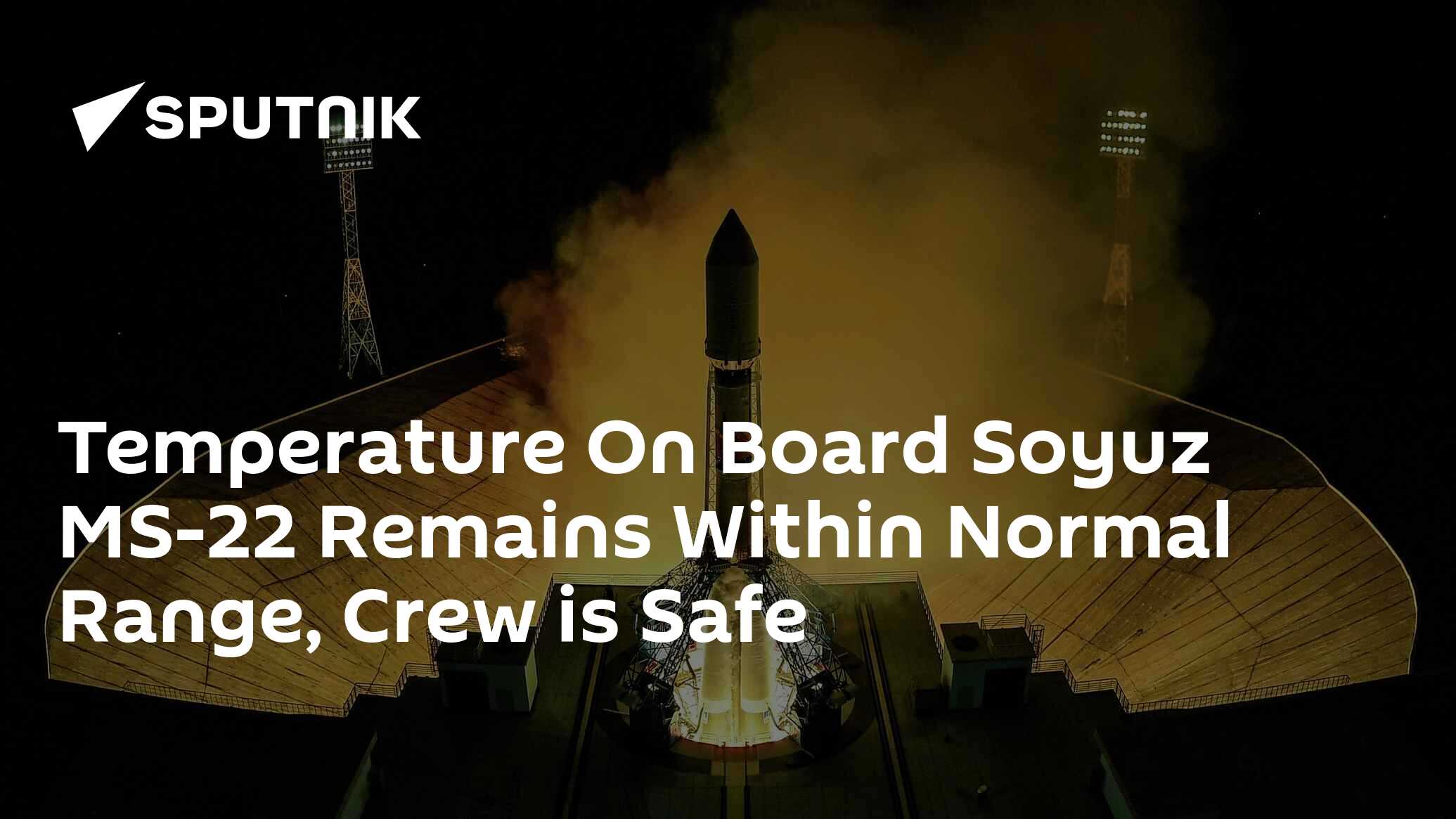 Temperature On Board Soyuz MS-22 Remains Within Normal Range, Crew is ...