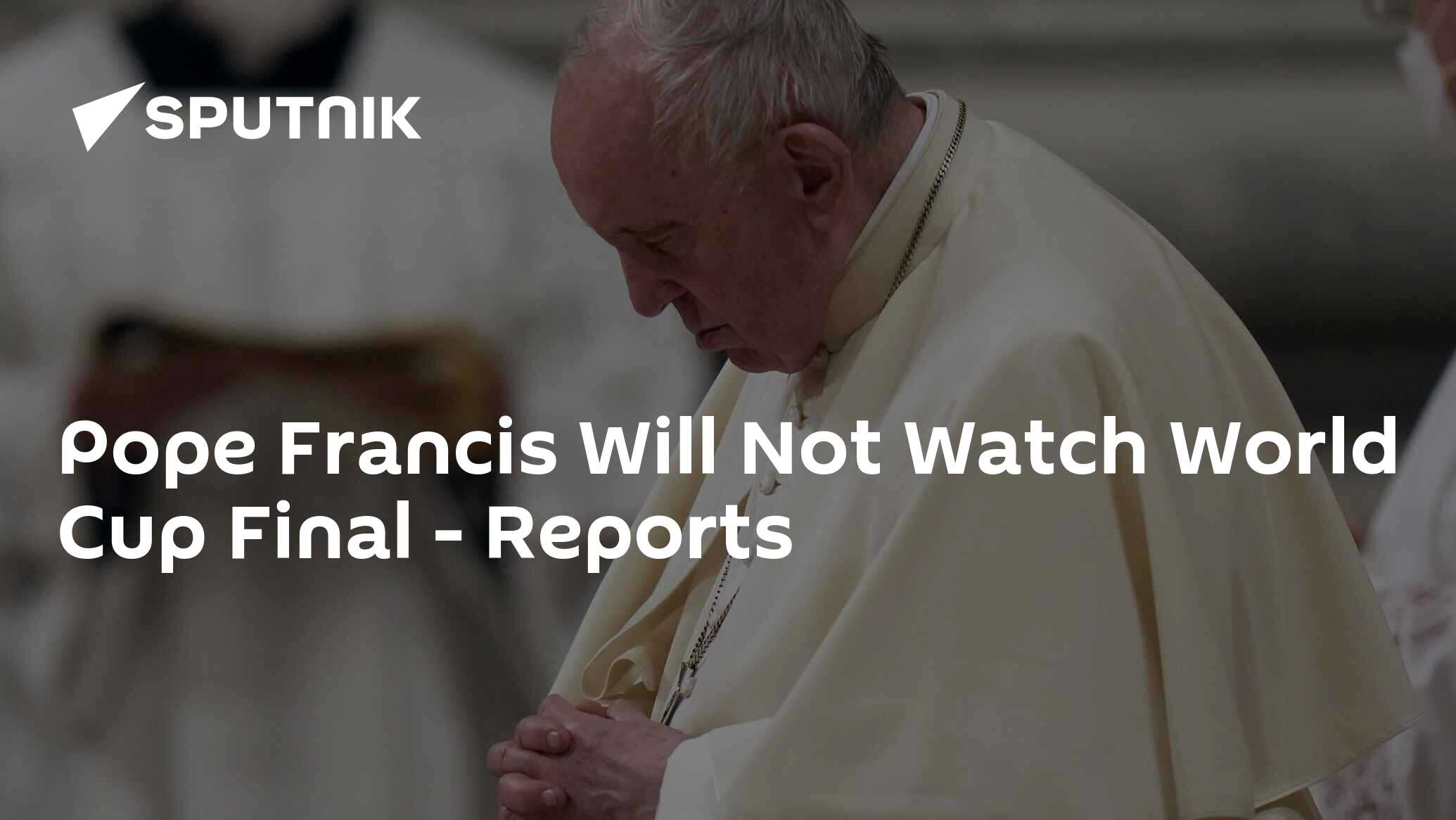 Pope Francis Will Not Watch World Cup Final - Reports - 18.12.2022 ...