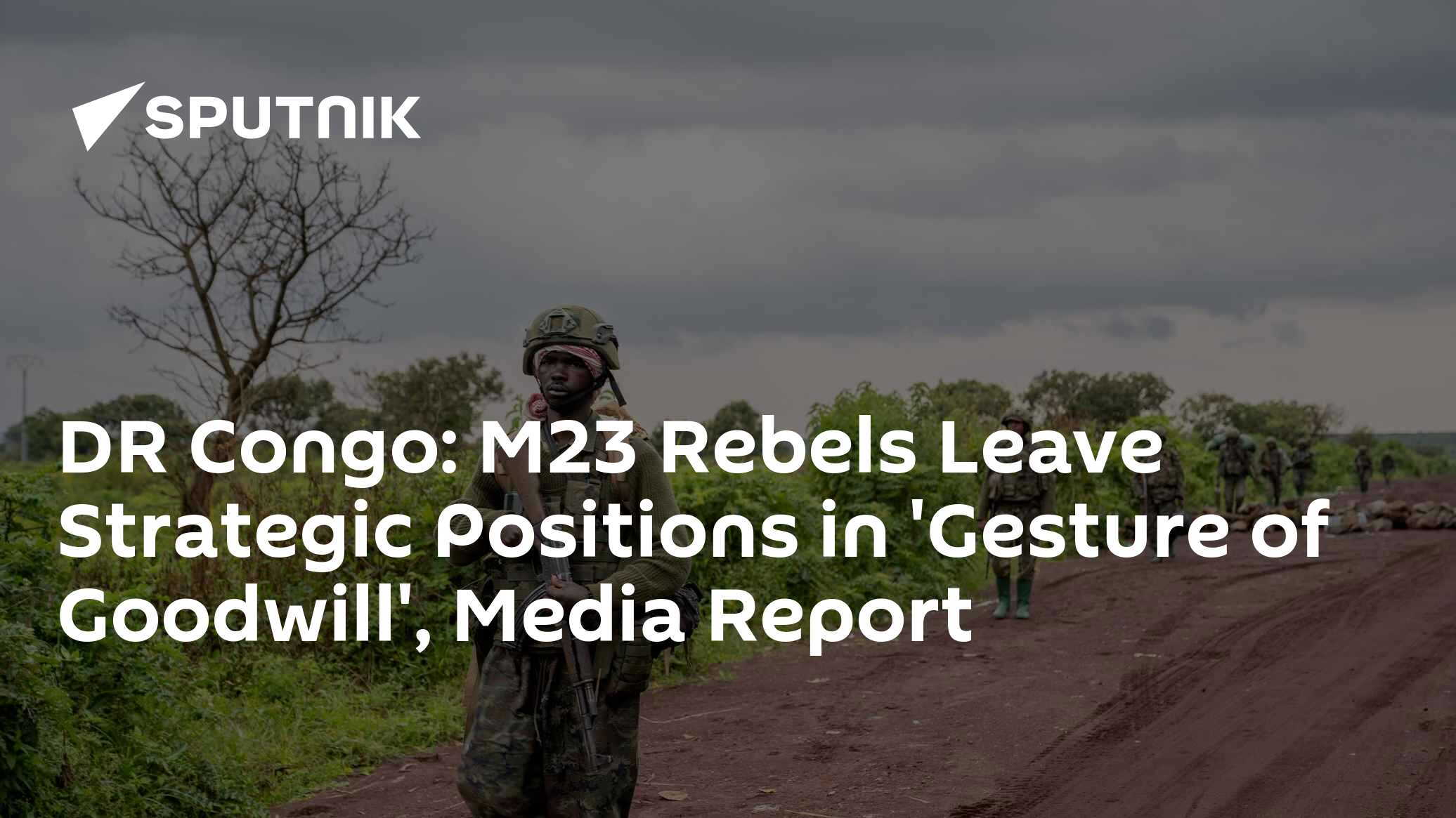 DR Congo: M23 Rebels Leave Strategic Positions in 'Gesture of Goodwill'