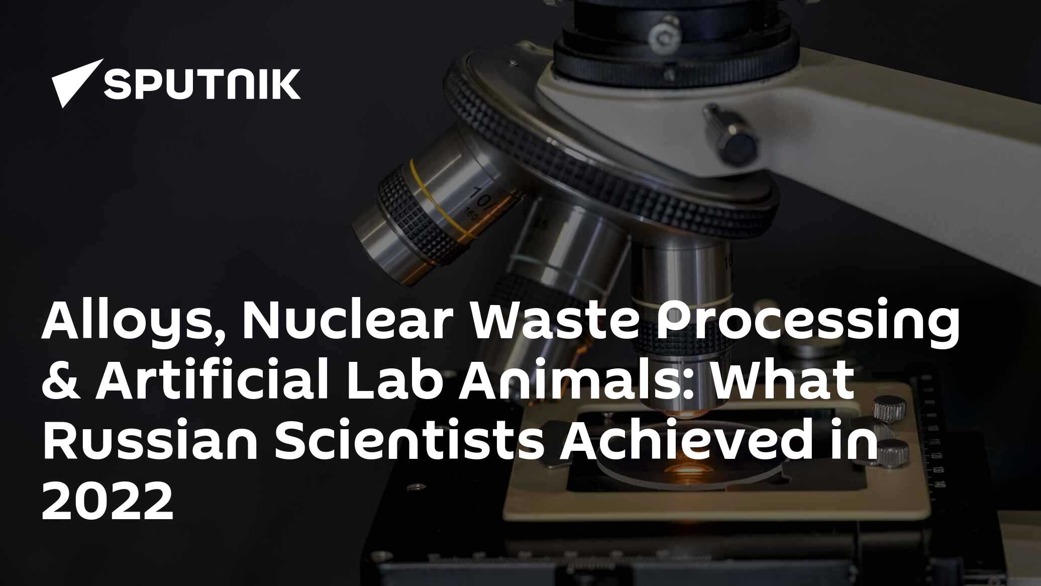 Alloys, Nuclear Waste Processing & Artificial Lab Animals: What Russian ...