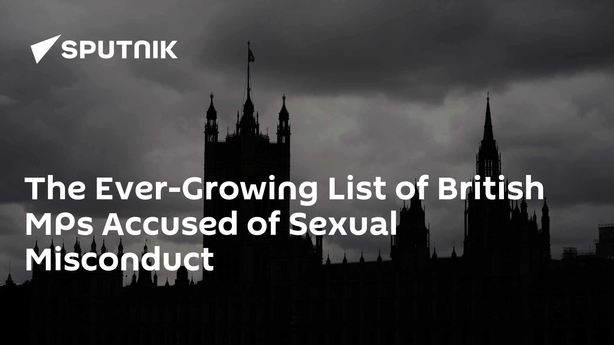 The Ever-Growing List of British MPs Accused of Sexual Misconduct